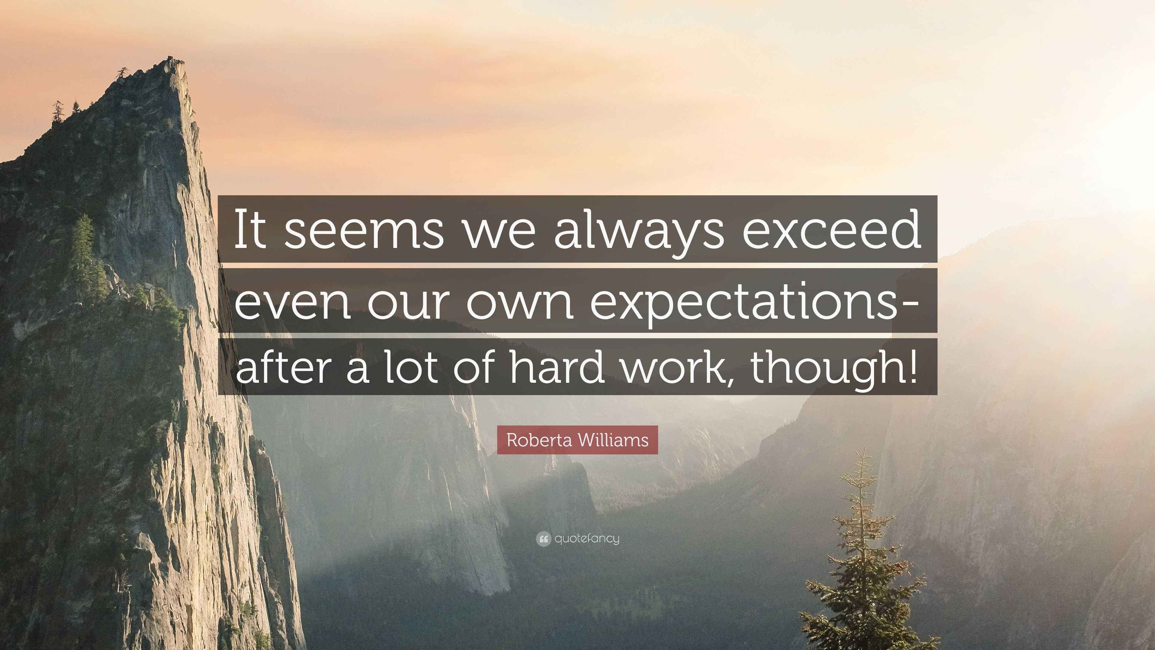 Roberta Williams Quote: “It seems we always exceed even our own ...
