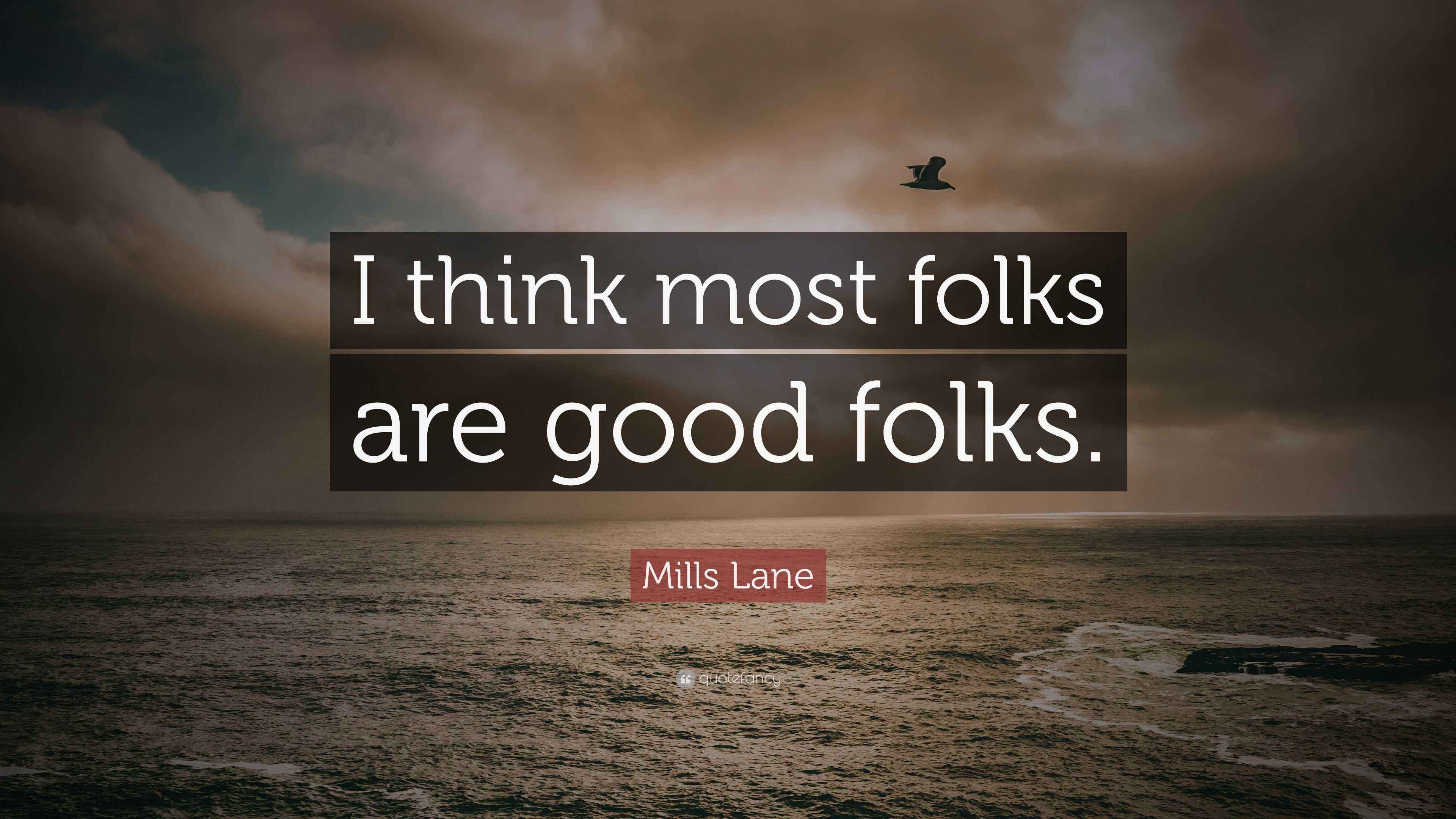 Mills Lane Quote: “I think most folks are good folks.”