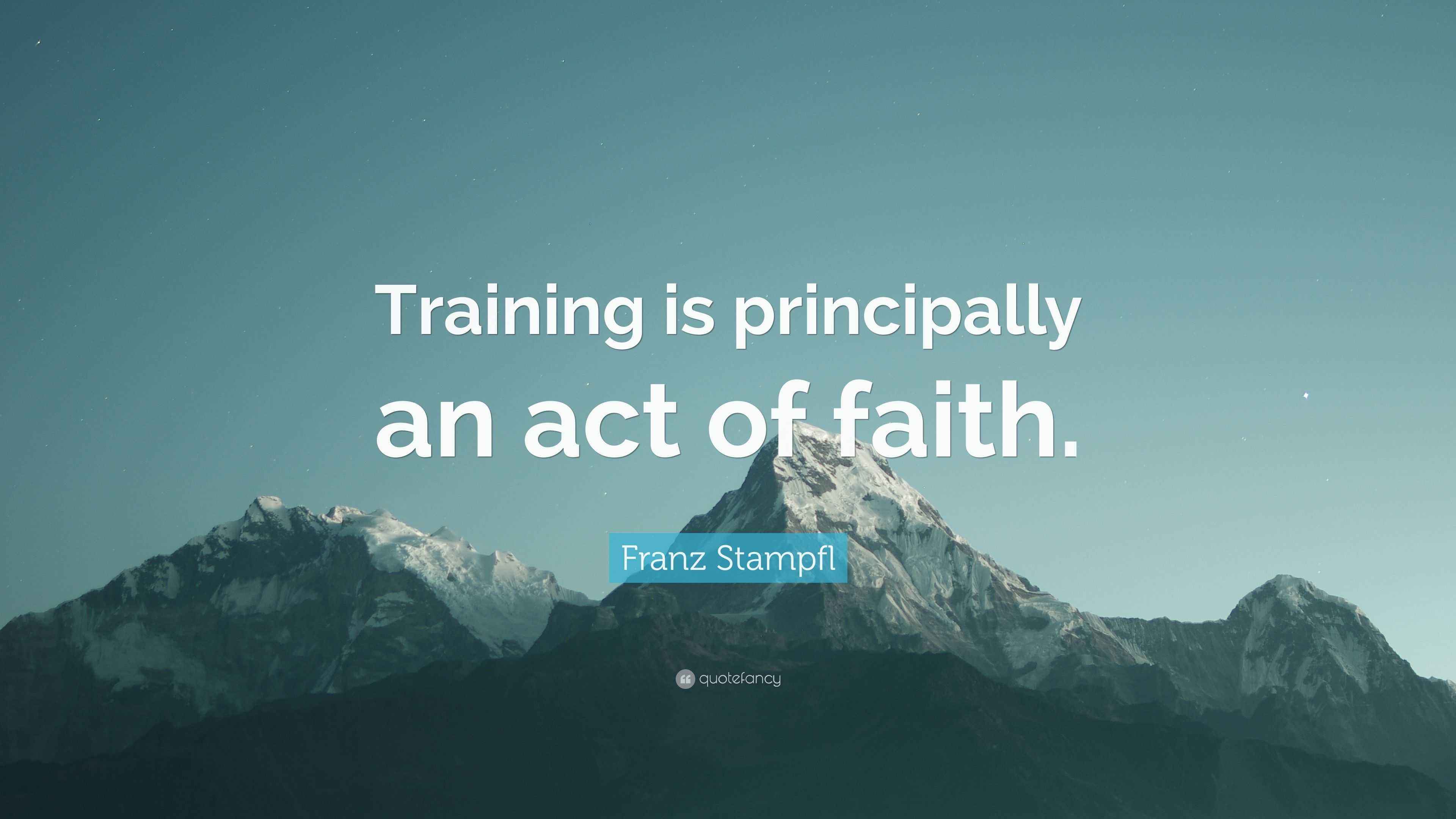 Franz Stampfl Quote: “Training is principally an act of faith.”
