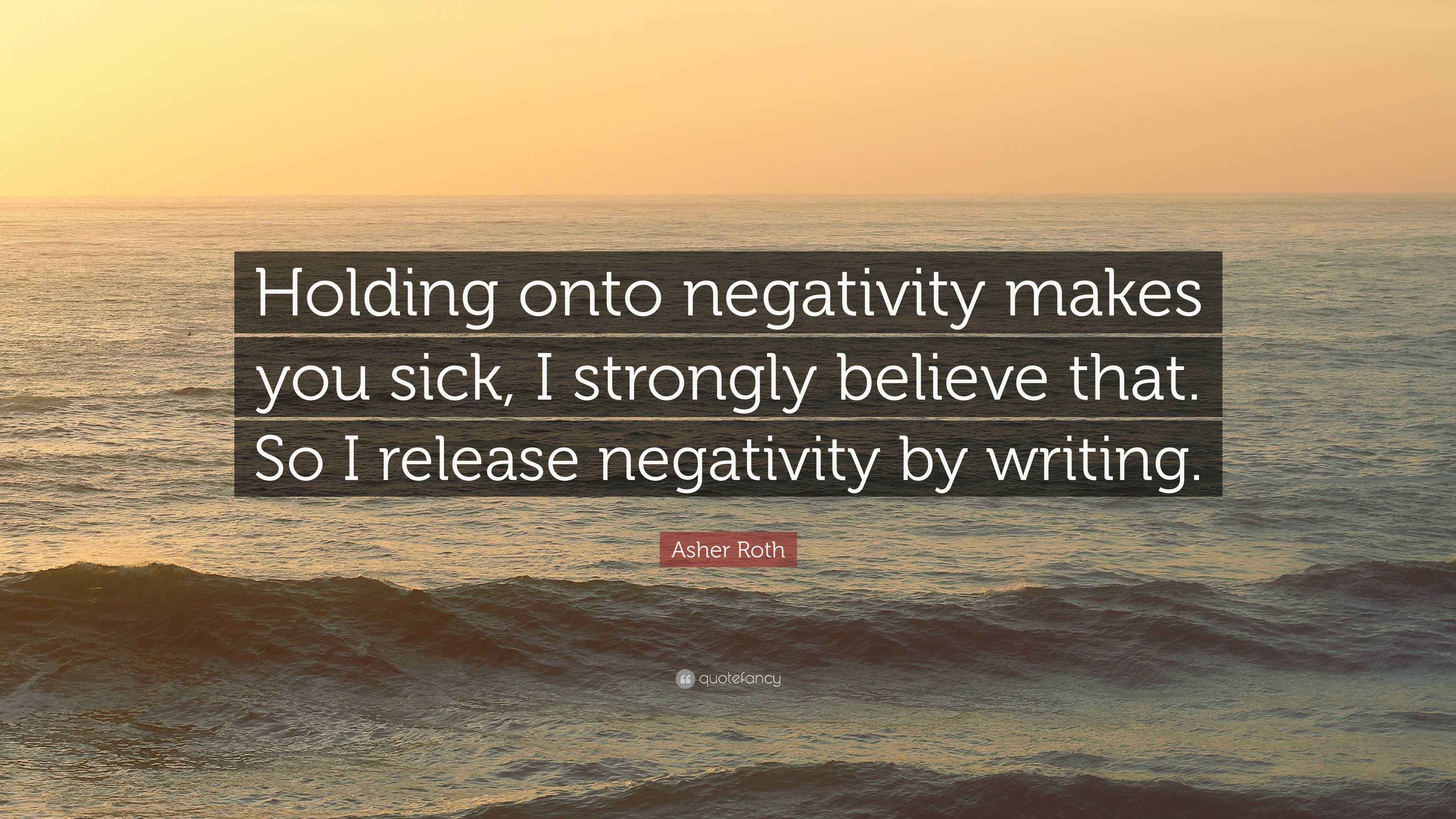 Asher Roth Quote: “Holding onto negativity makes you sick, I strongly ...