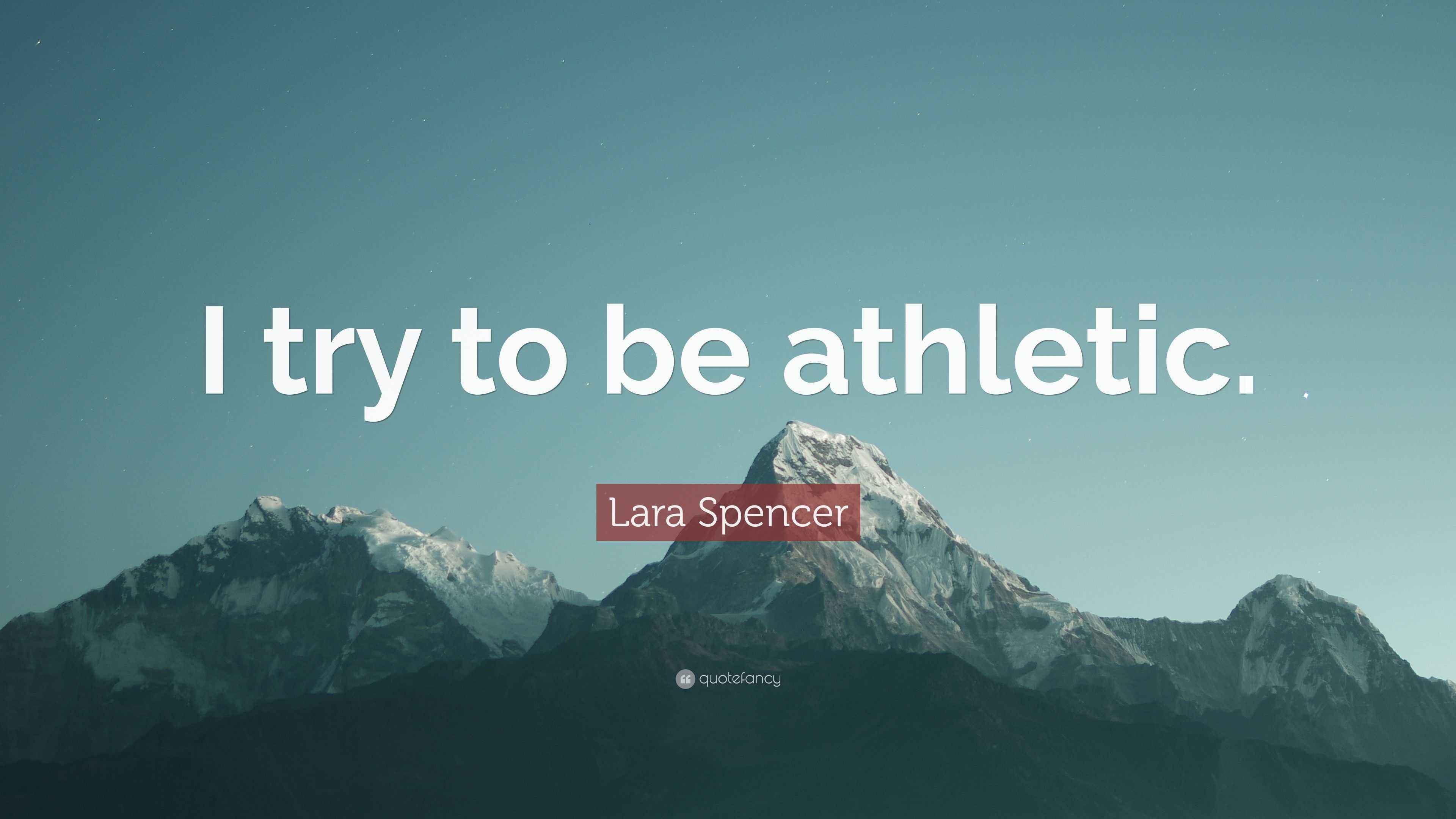 Lara Spencer Quote: “I try to be athletic.”