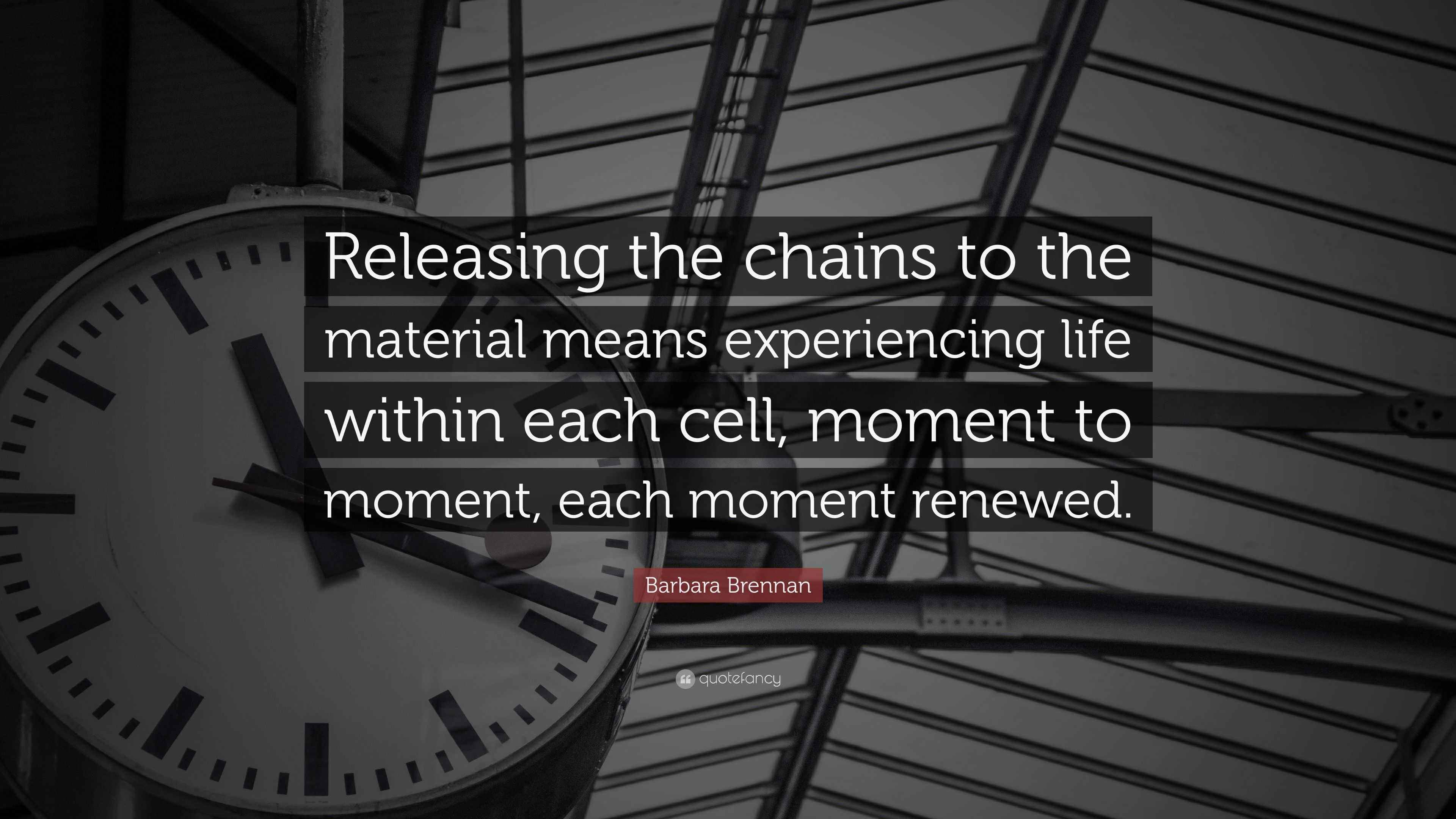 Barbara Brennan Quote: “Releasing the chains to the material means ...