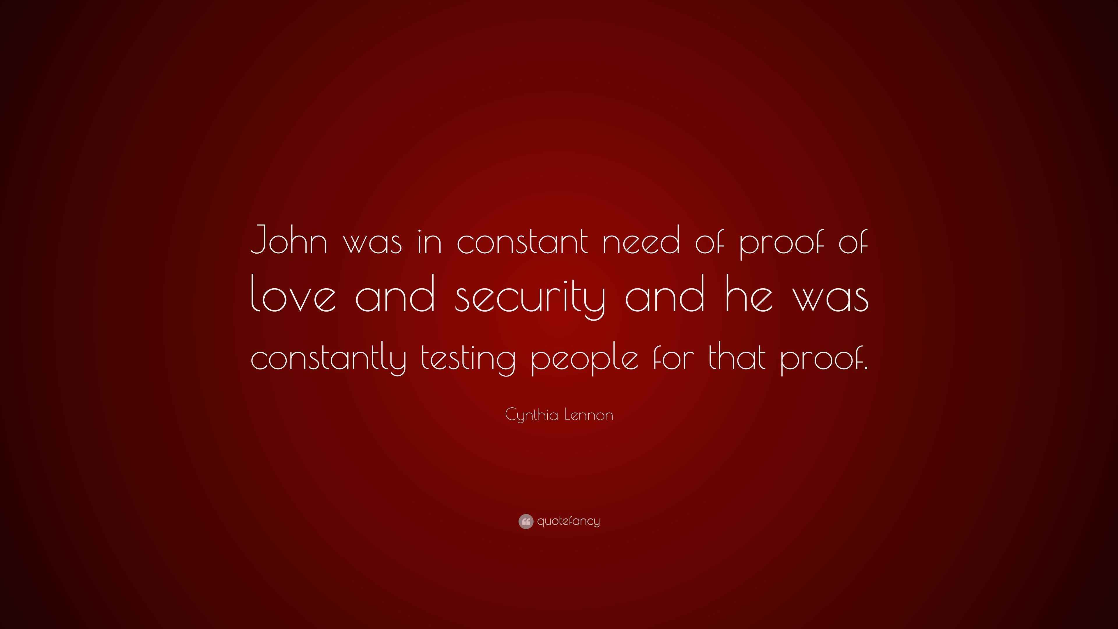 Cynthia Lennon Quote: “John was in constant need of proof of love and ...