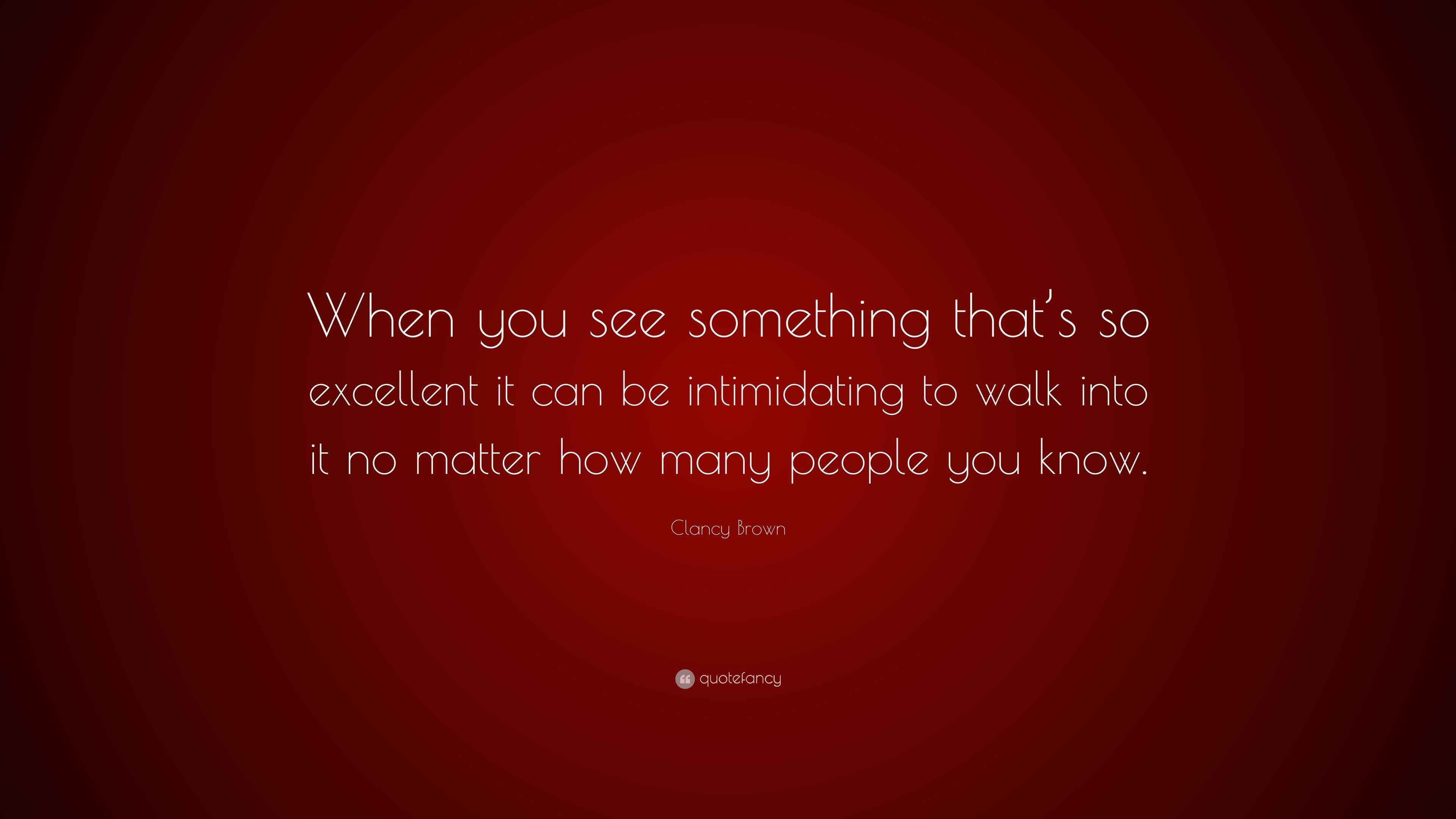 Clancy Brown Quote: “When you see something that’s so excellent it can ...