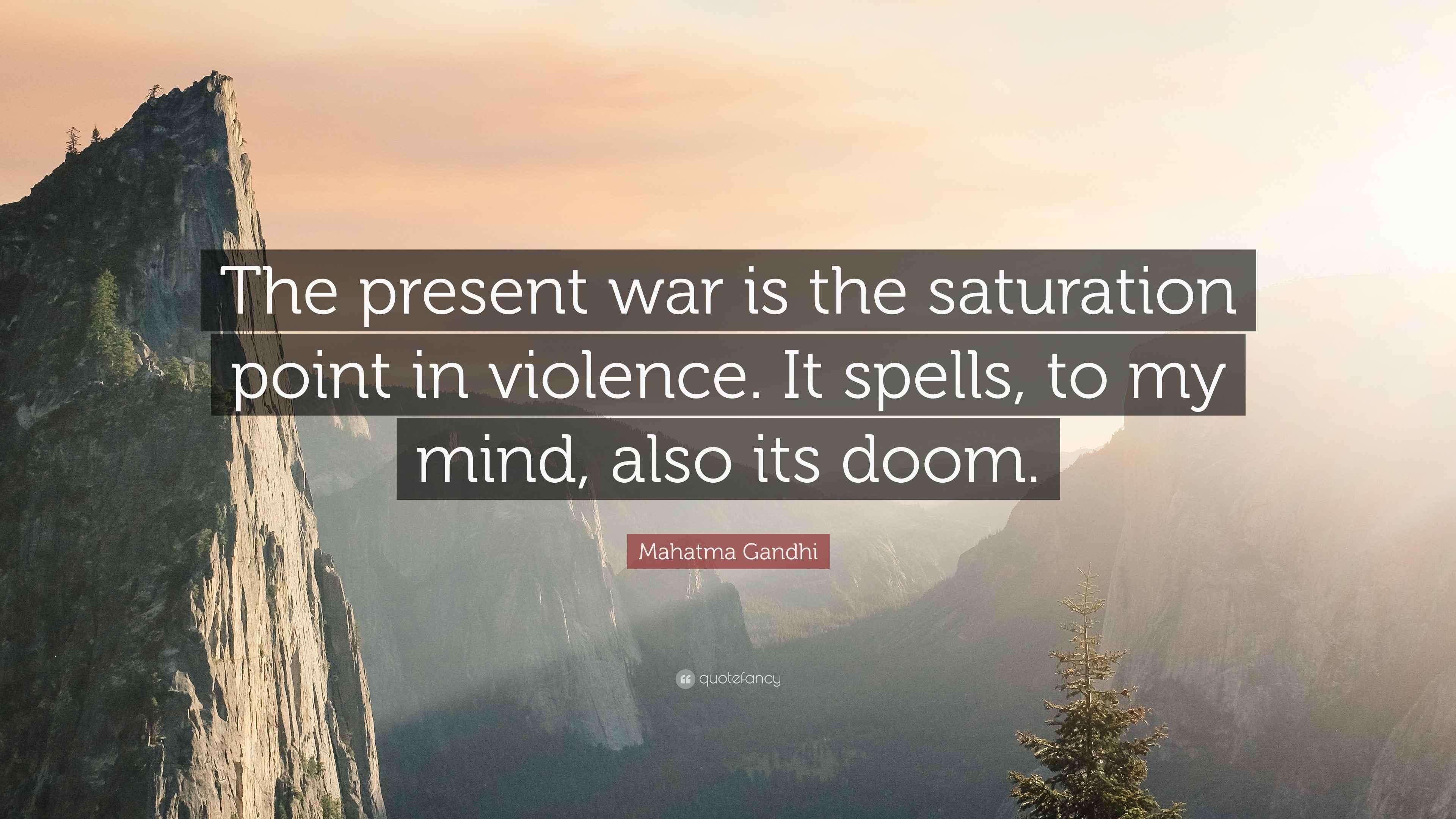 Mahatma Gandhi Quote: “The present war is the saturation point in ...