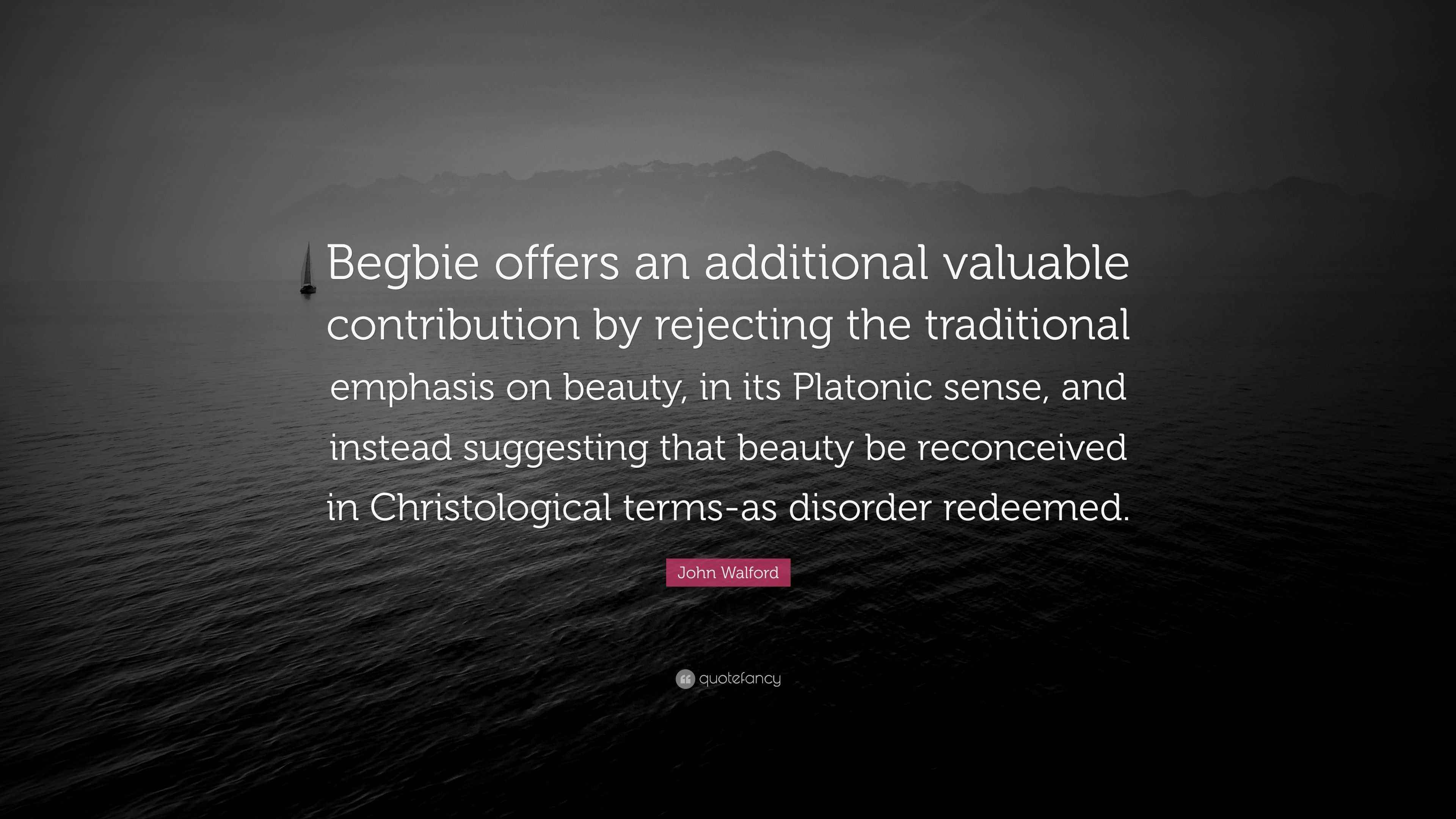 John Walford Quote: “Begbie offers an additional valuable contribution ...