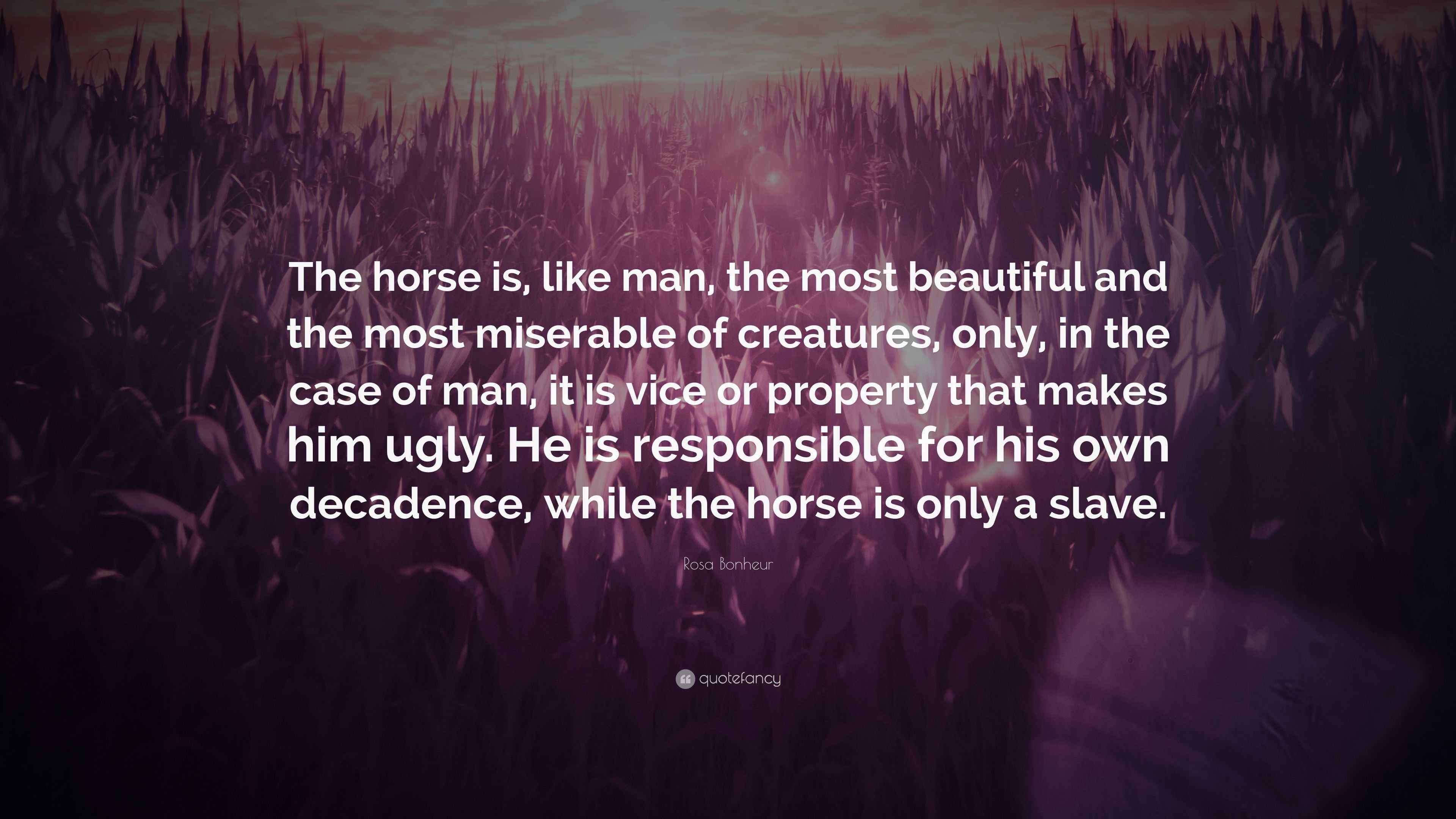 Rosa Bonheur Quote: “The horse is, like man, the most beautiful and the ...