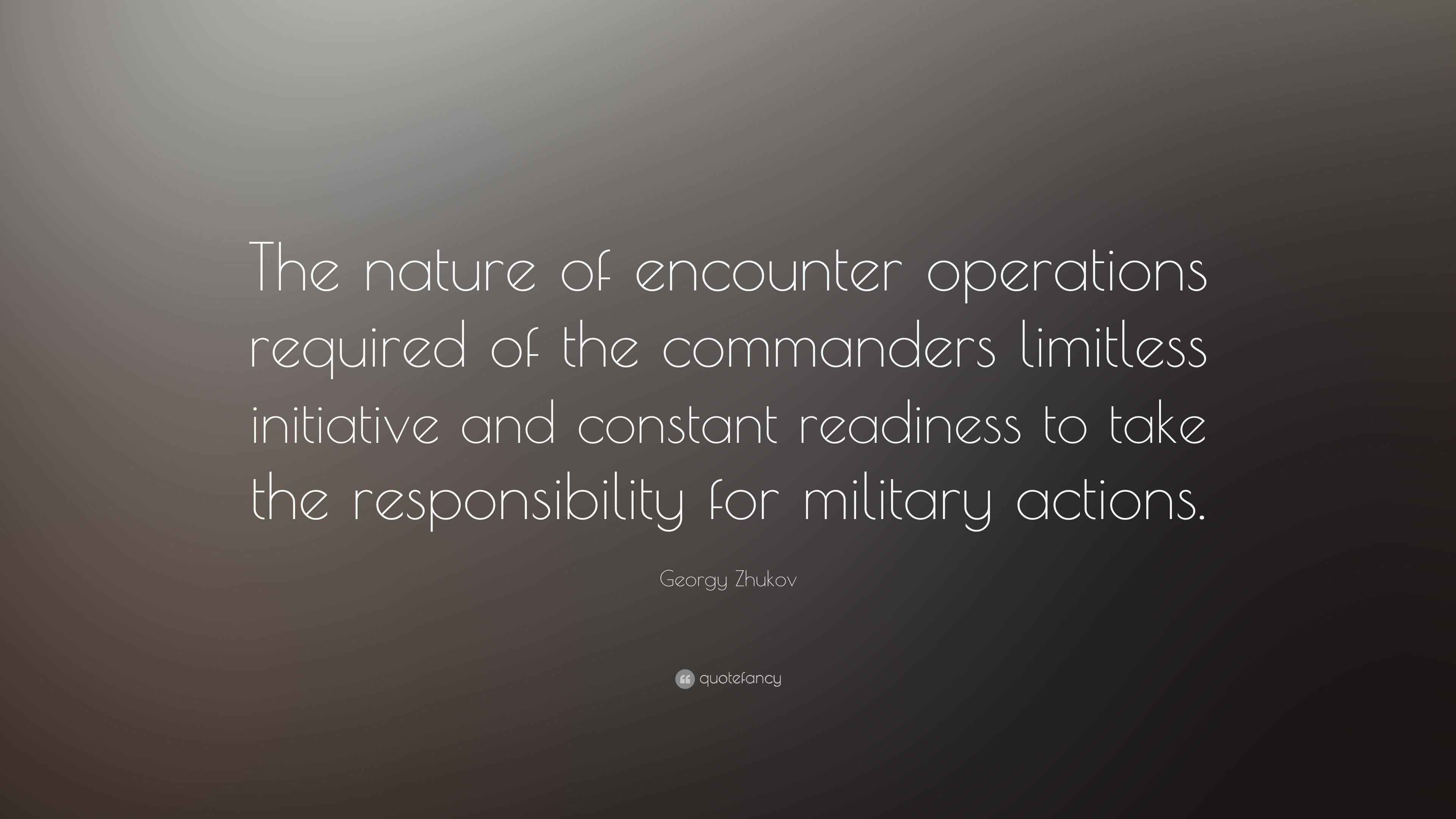 Georgy Zhukov Quote: “The nature of encounter operations required of ...