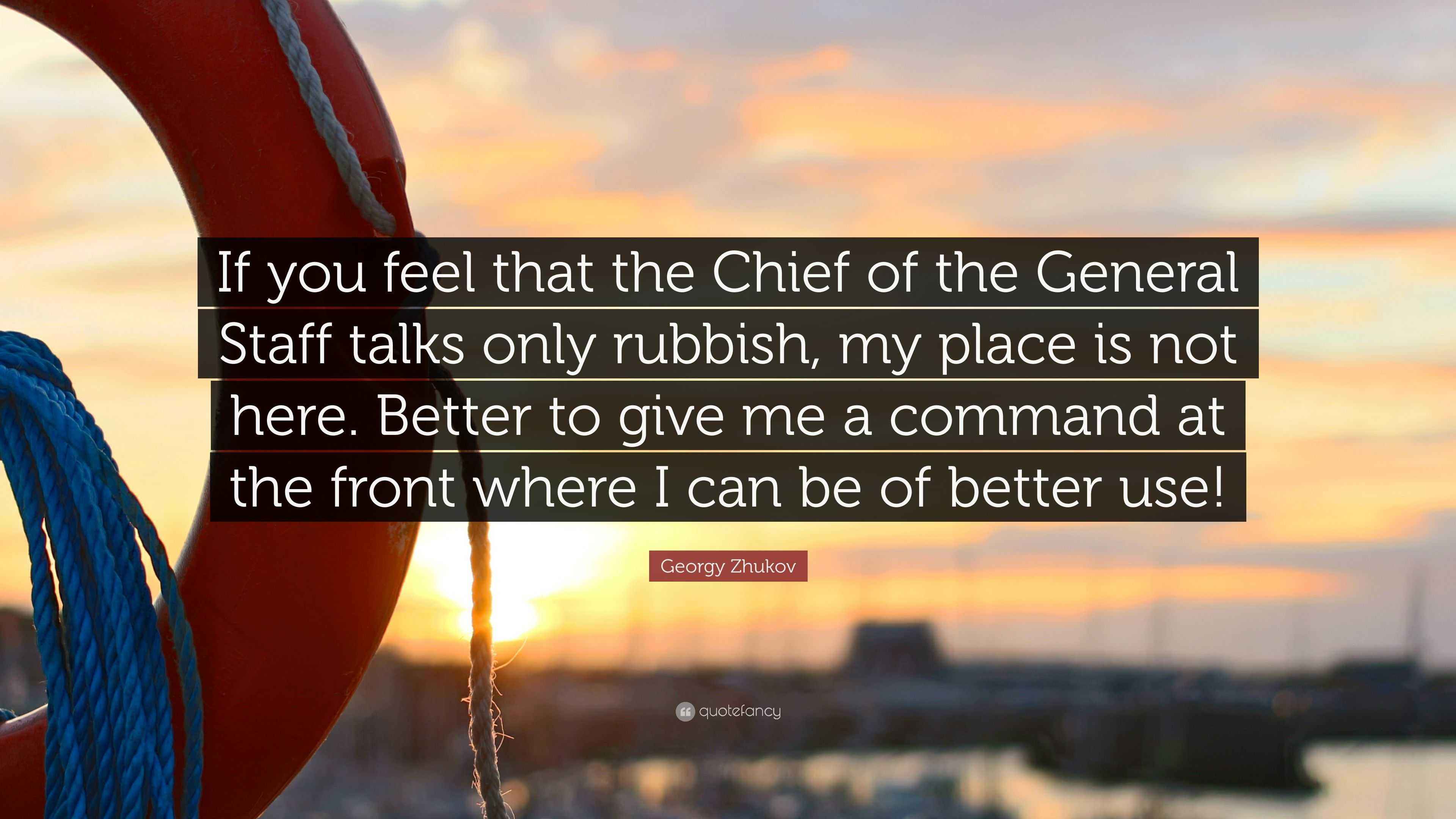 Georgy Zhukov Quote: “If you feel that the Chief of the General Staff ...