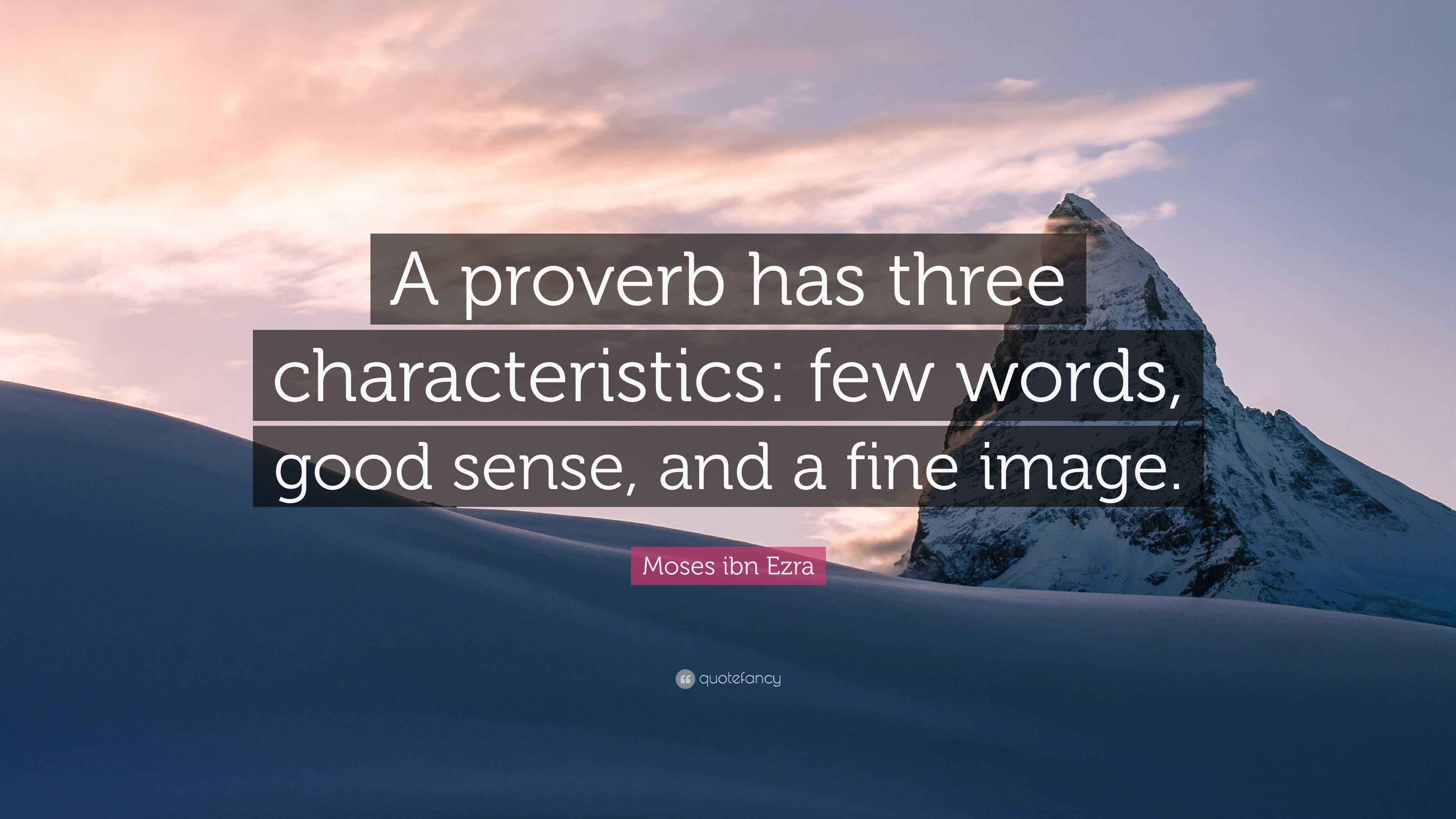 Moses ibn Ezra Quote: “A proverb has three characteristics: few words ...
