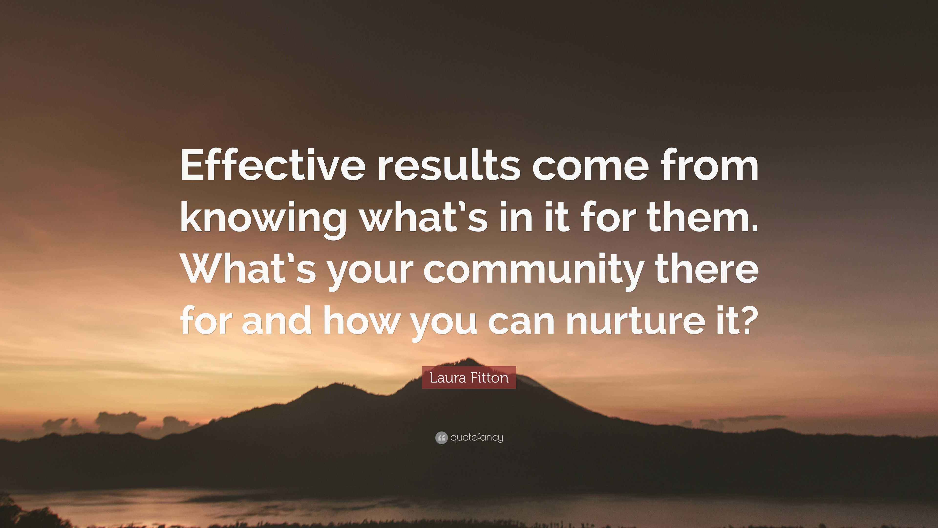 Laura Fitton Quote: “Effective results come from knowing what’s in it ...