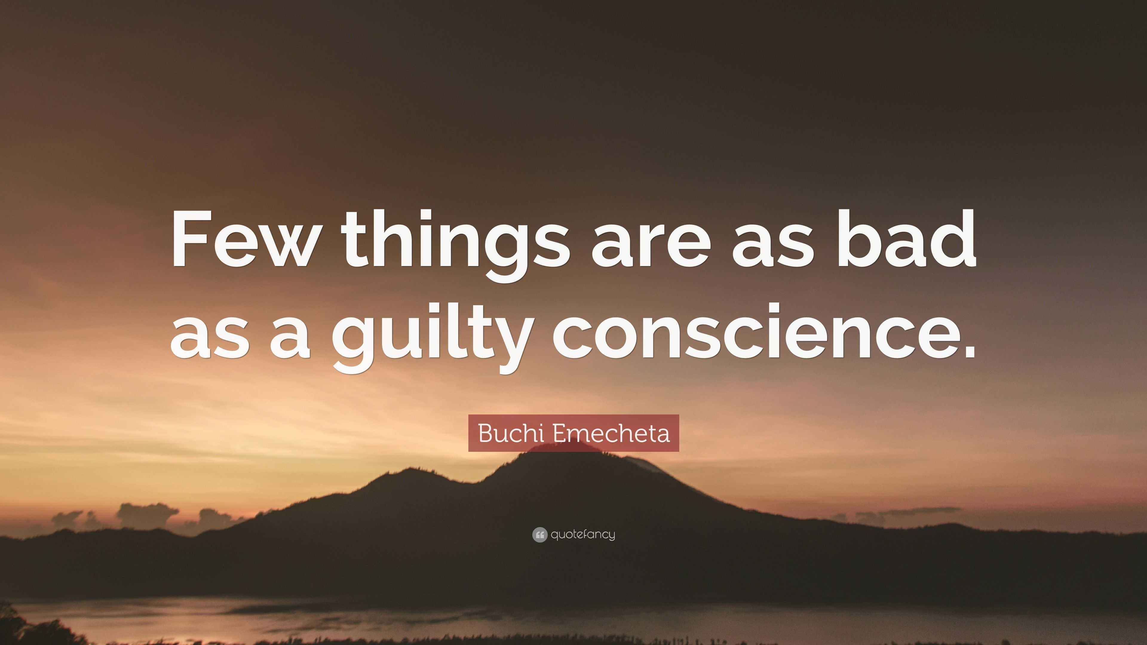 Buchi Emecheta Quote: “Few things are as bad as a guilty conscience.”