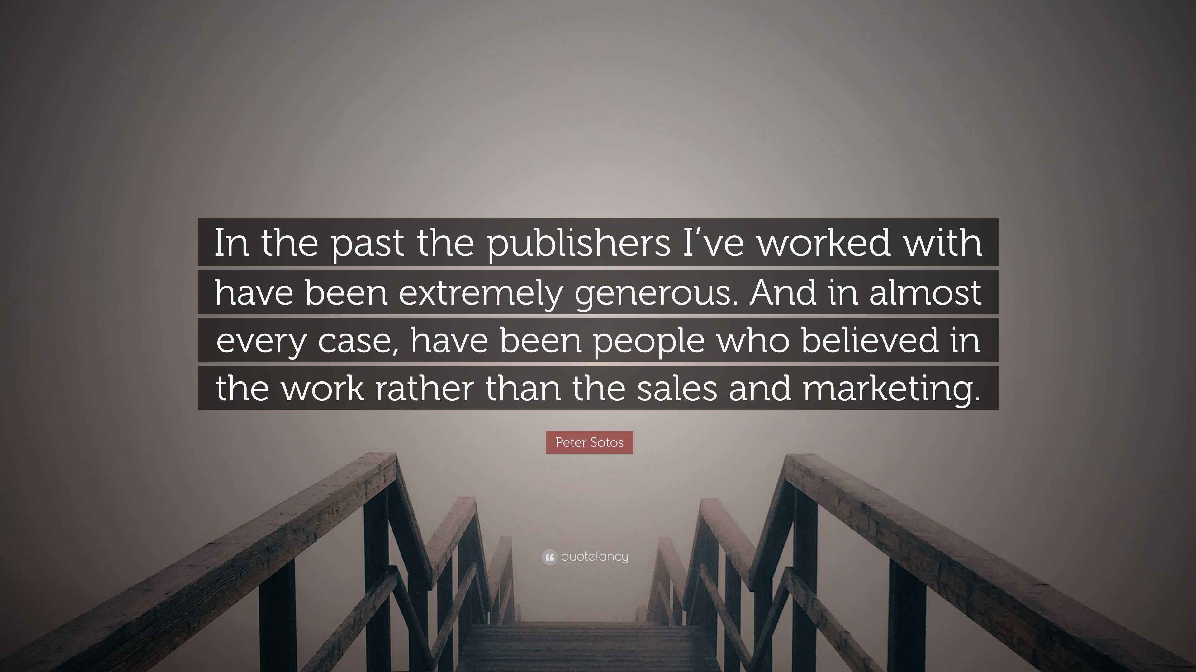 Peter Sotos Quote: “In the past the publishers I’ve worked with have ...