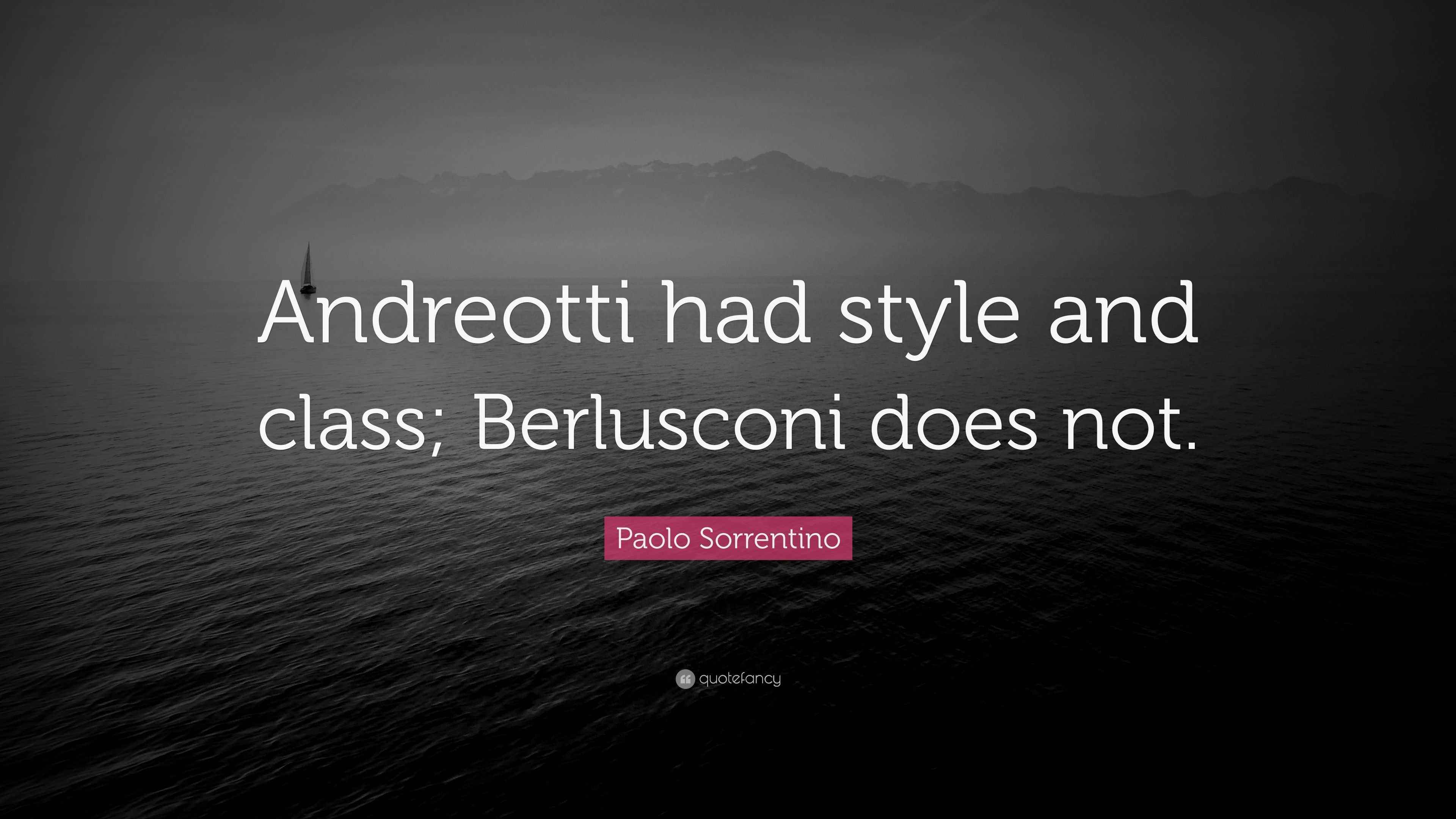 Paolo Sorrentino Quote: “Andreotti had style and class; Berlusconi does ...