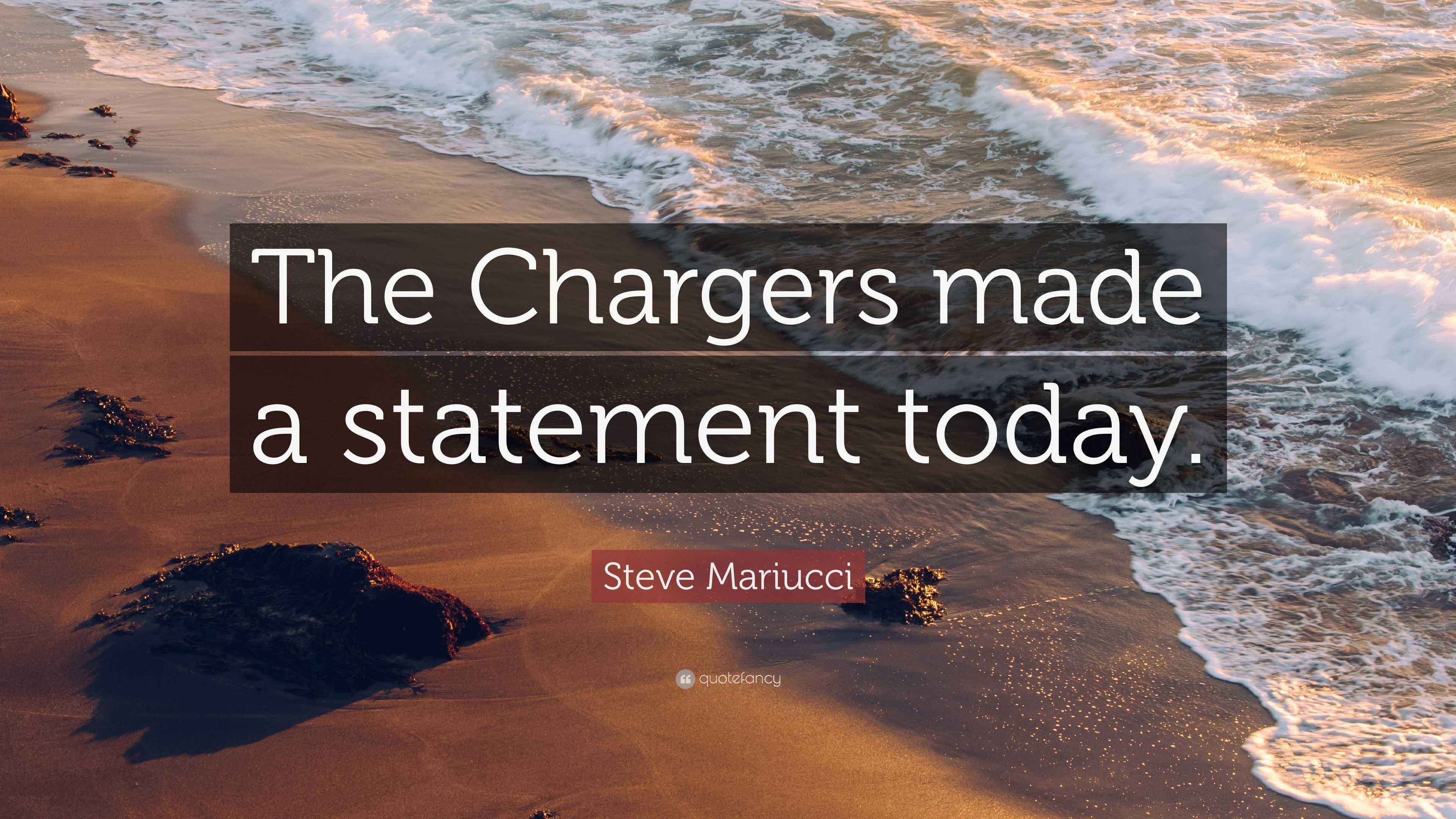 Steve Mariucci Quote: “The Chargers made a statement today.”