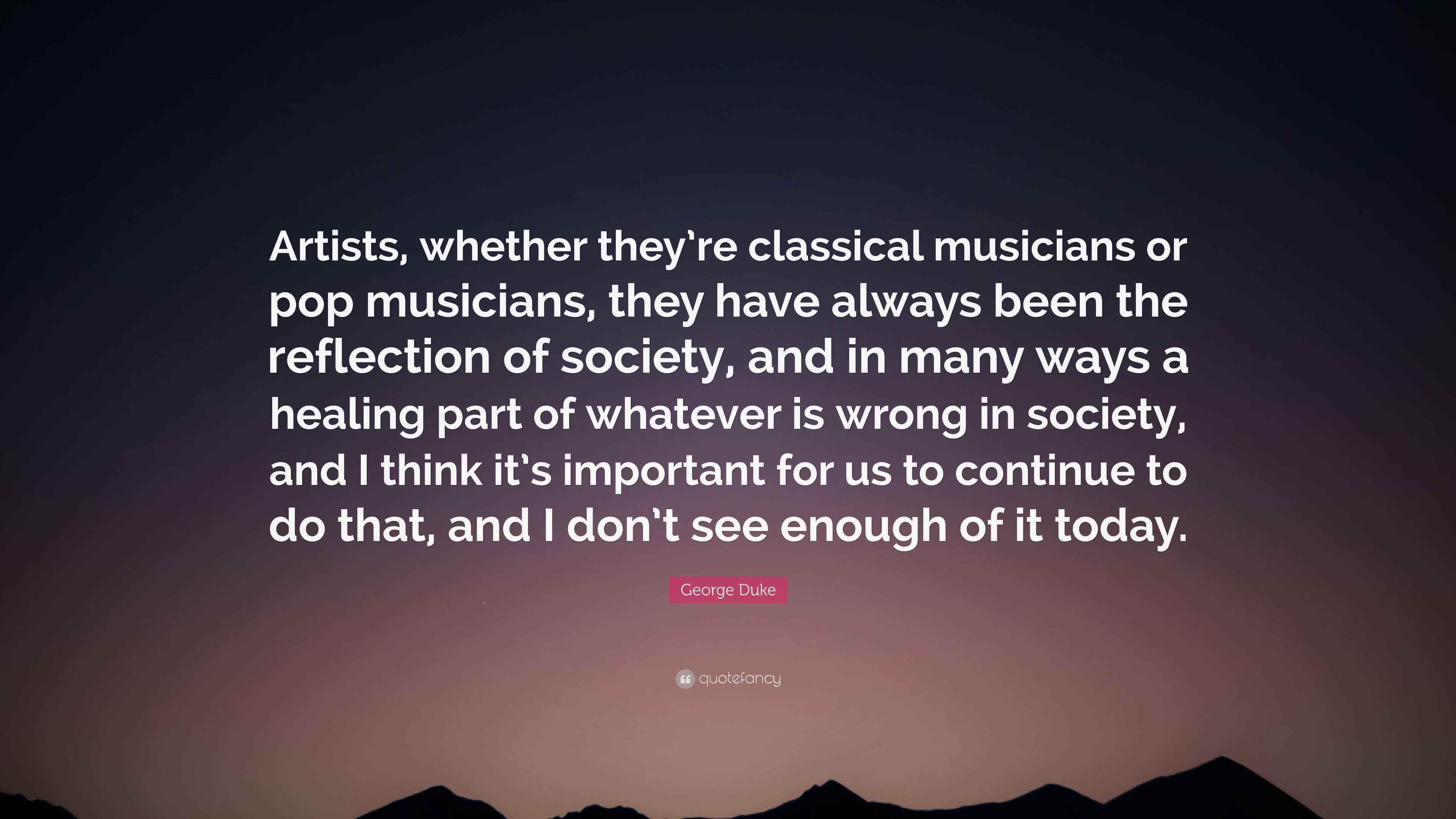 George Duke Quote: “Artists, whether they’re classical musicians or pop ...