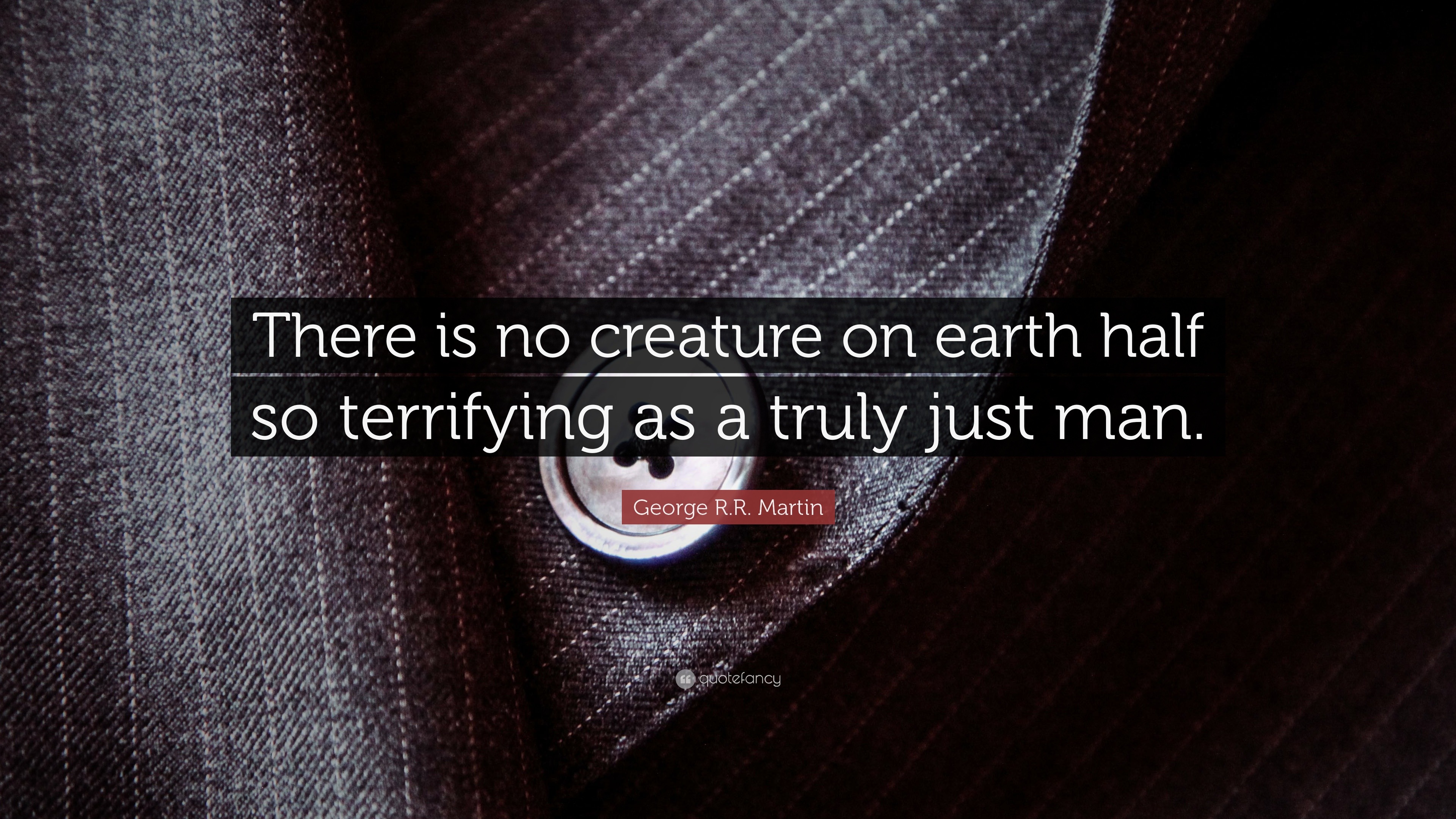 George R.R. Martin Quote: “There is no creature on earth half so ...