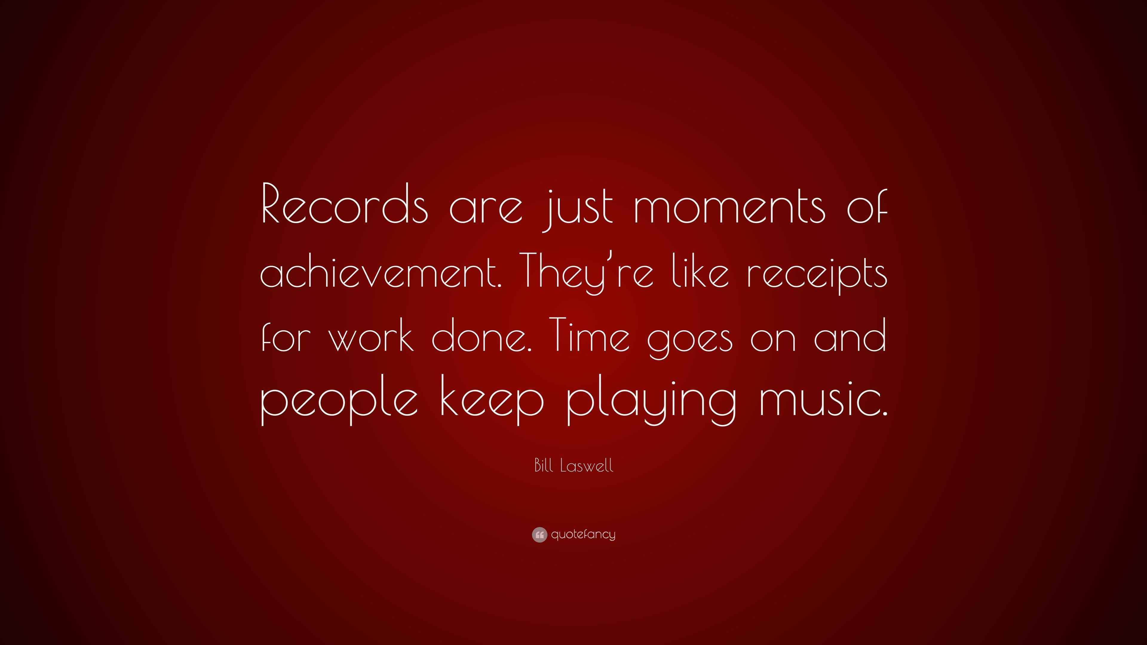 Bill Laswell Quote: “Records are just moments of achievement. They’re ...