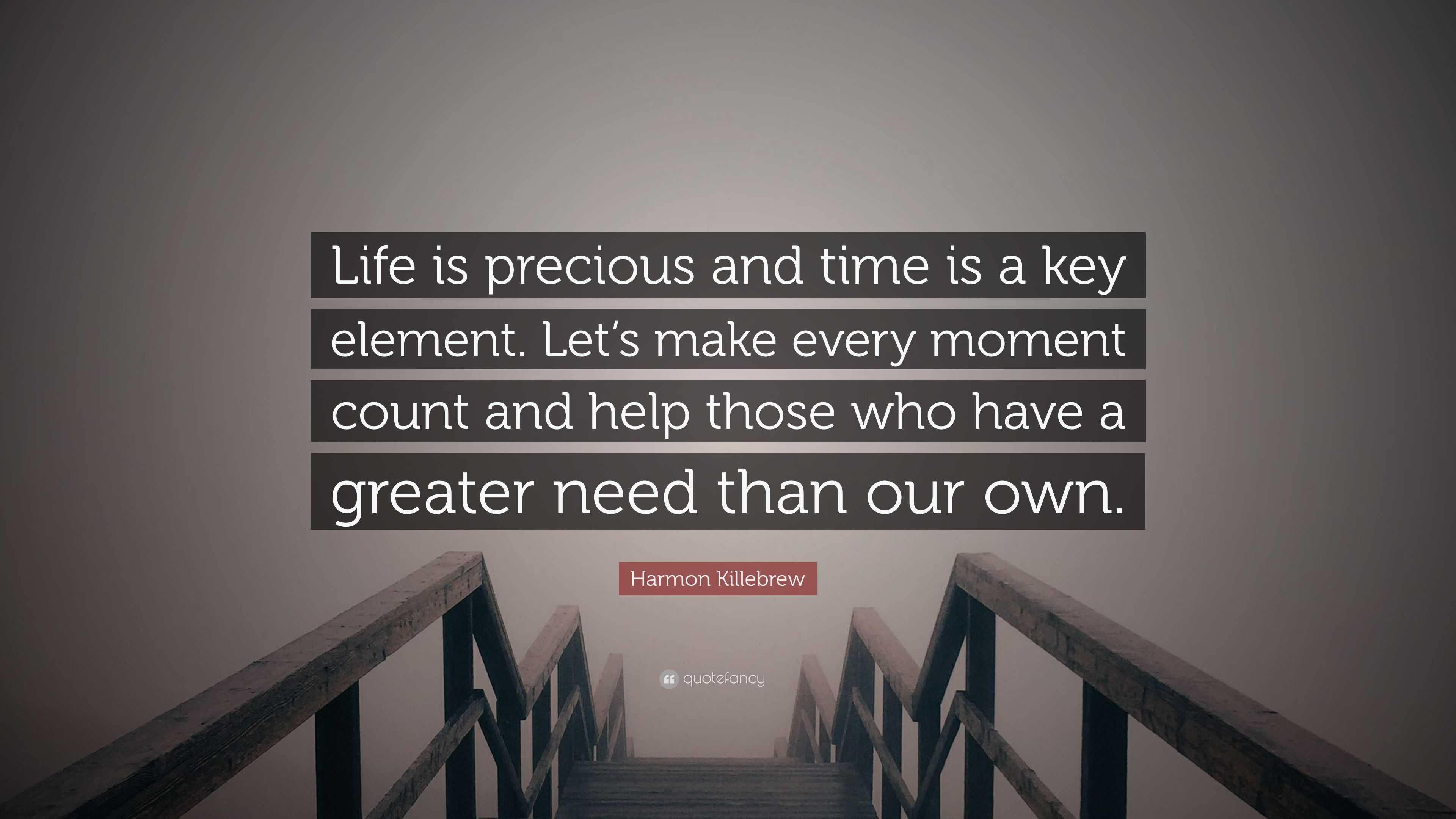 Harmon Killebrew Quote: “Life is precious and time is a key element ...