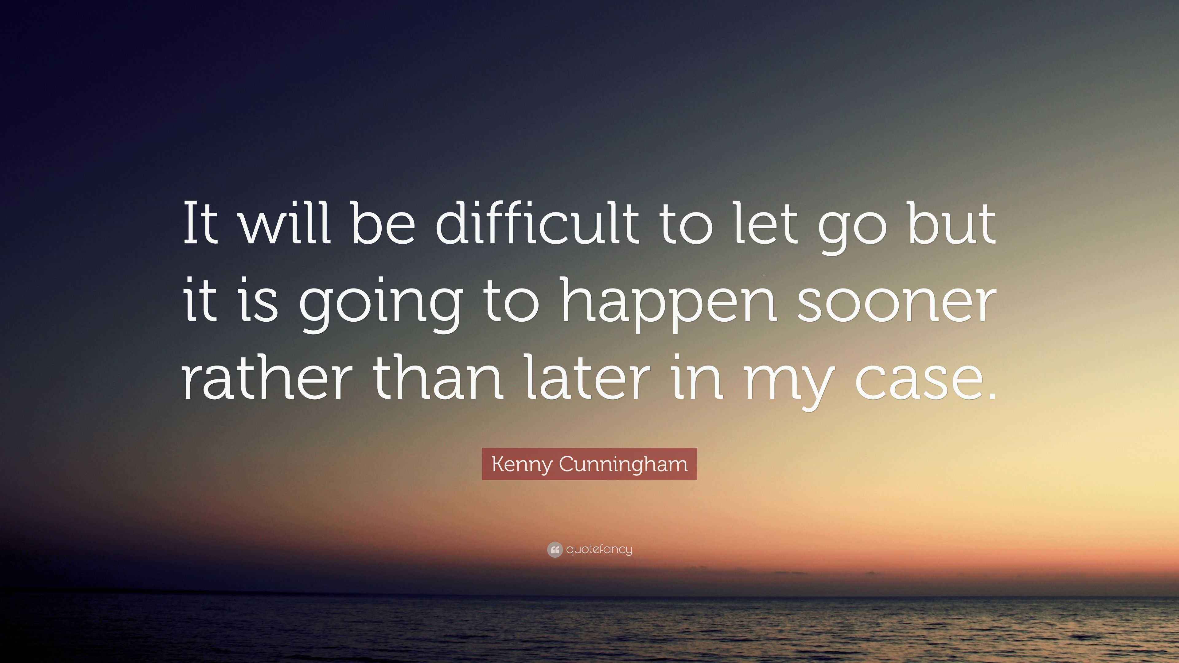 Kenny Cunningham Quote: “It will be difficult to let go but it is going ...