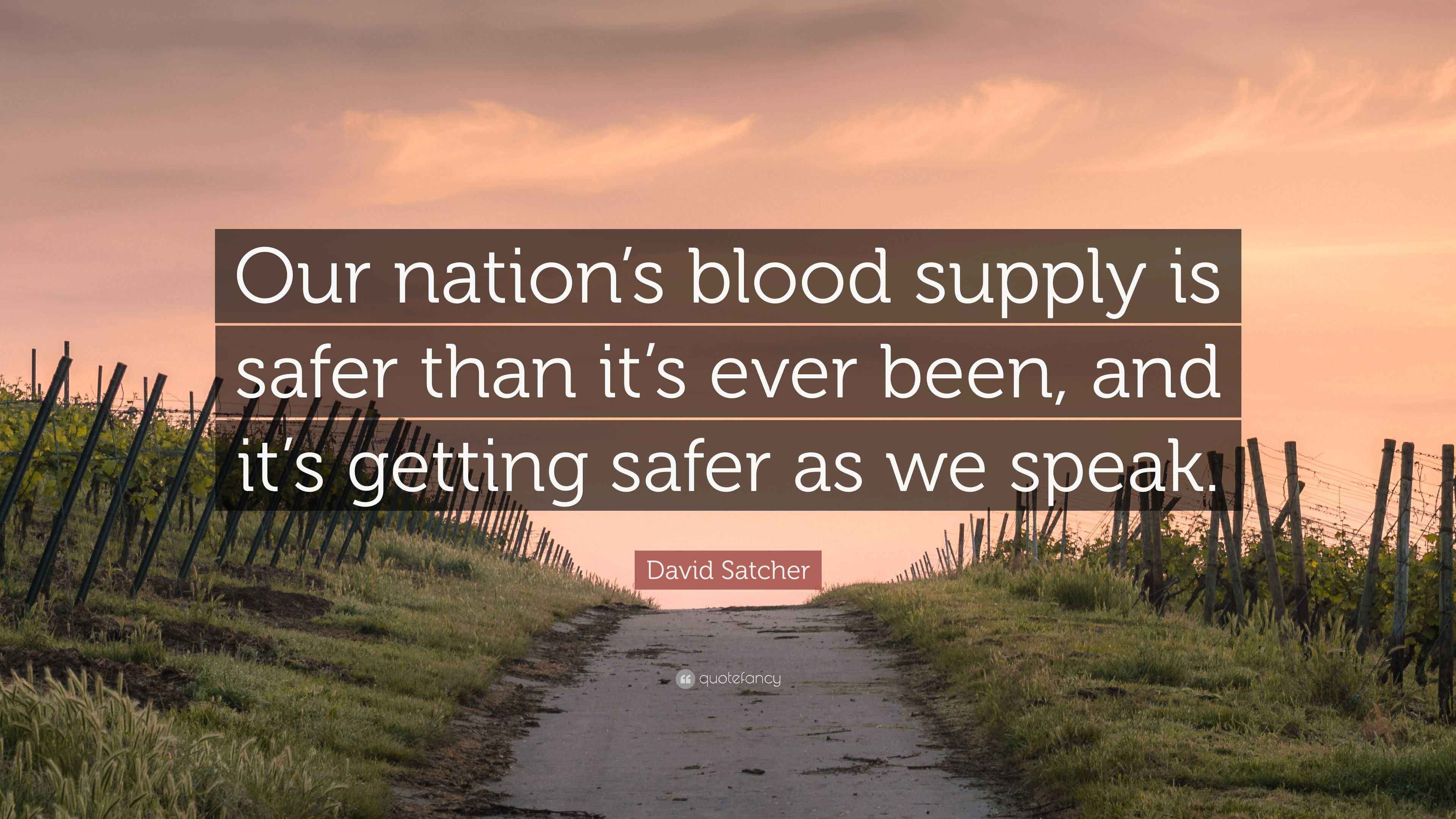 David Satcher Quote: “Our nation’s blood supply is safer than it’s ever ...