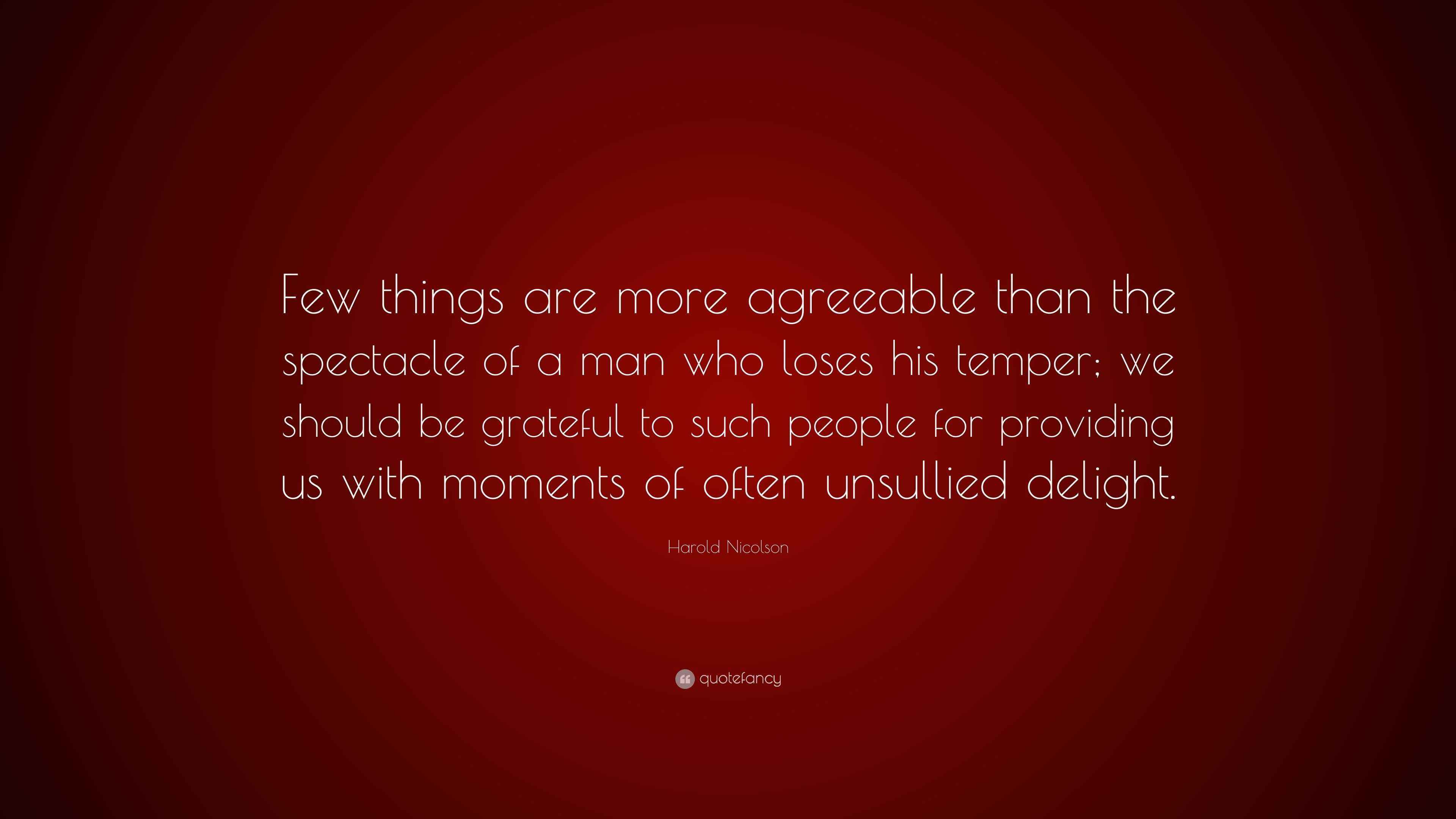 Harold Nicolson Quote: “Few things are more agreeable than the ...