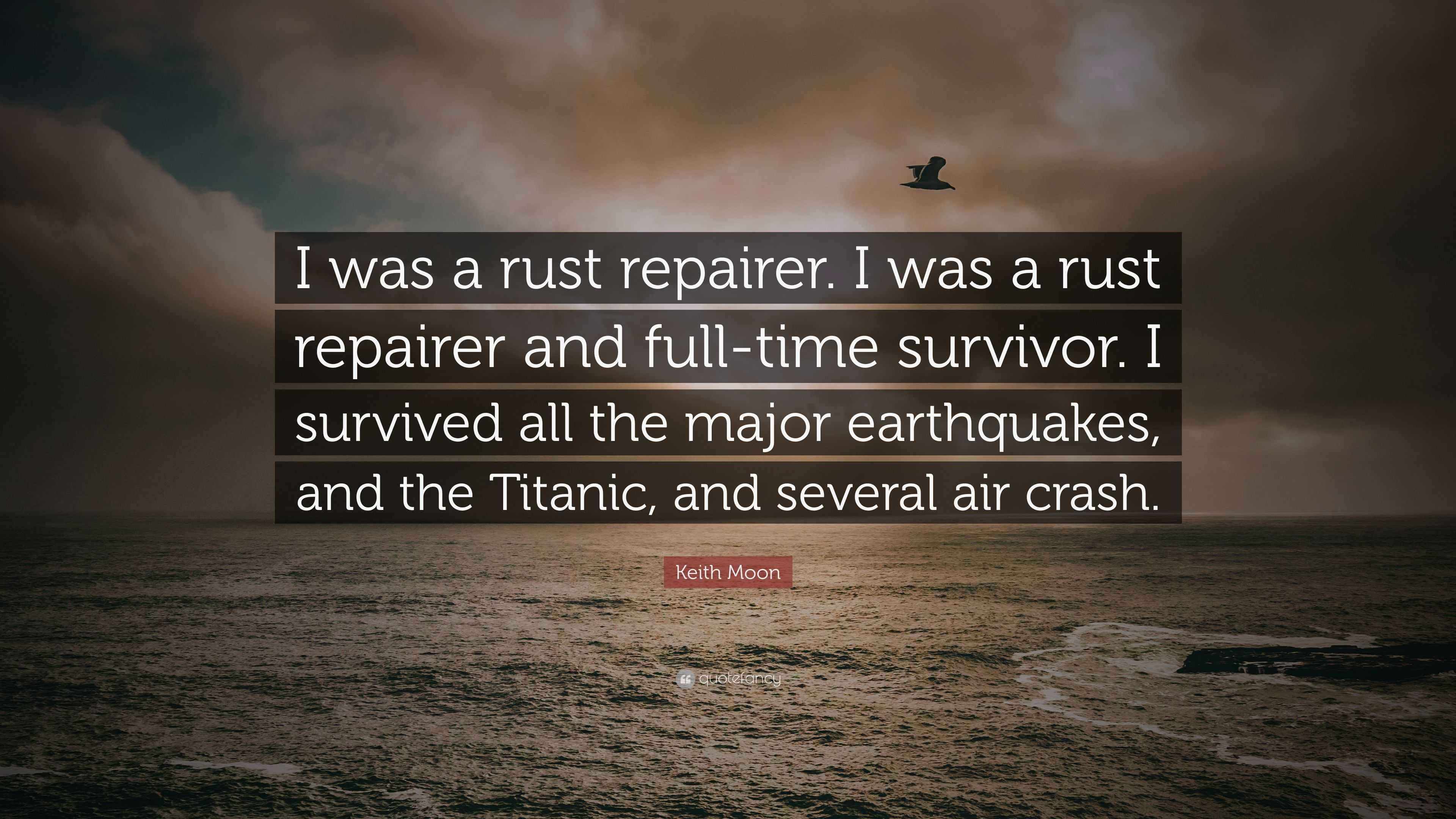 Keith Moon Quote: “I was a rust repairer. I was a rust repairer and ...