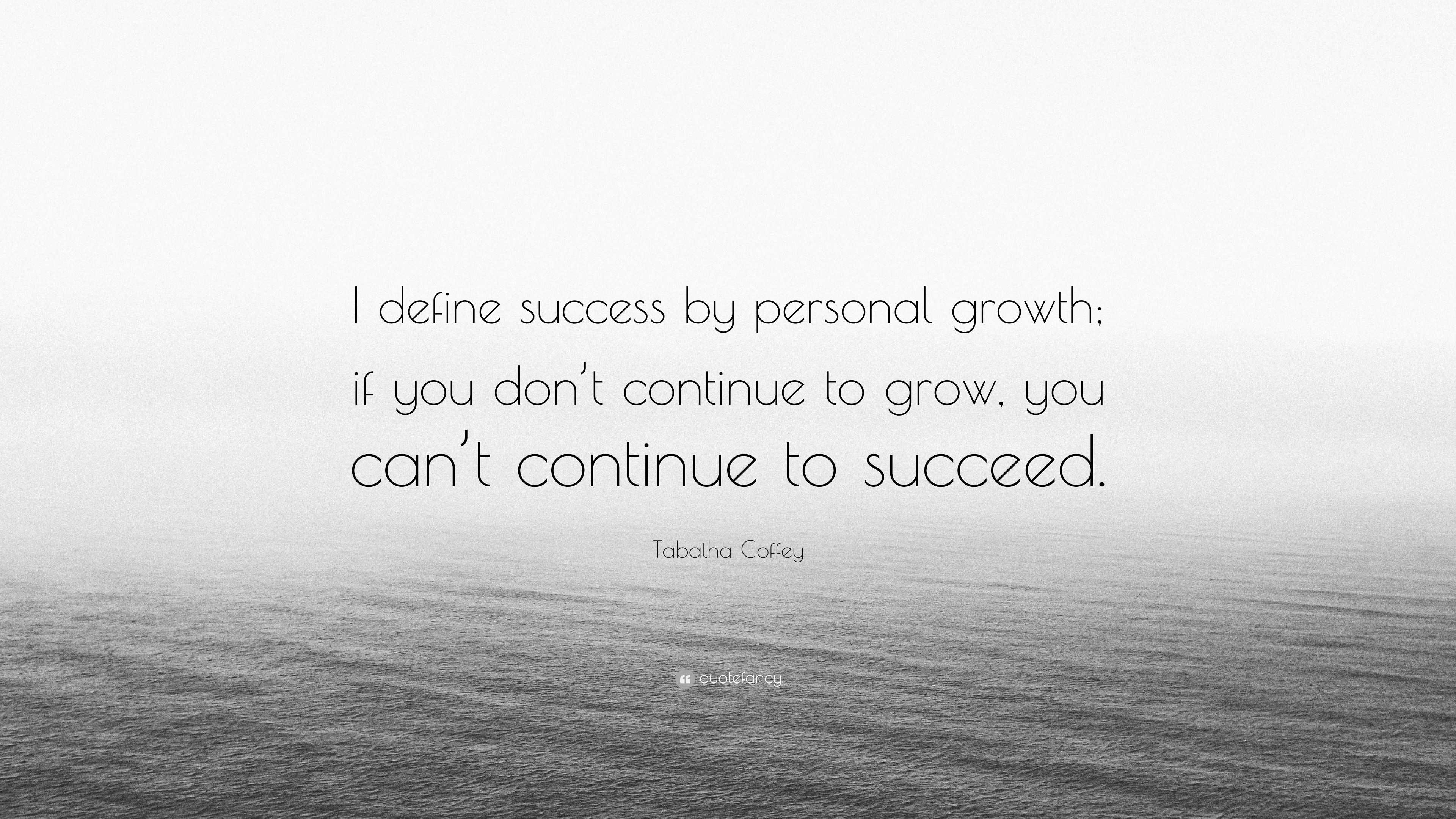 Tabatha Coffey Quote “i Define Success By Personal Growth If You Don