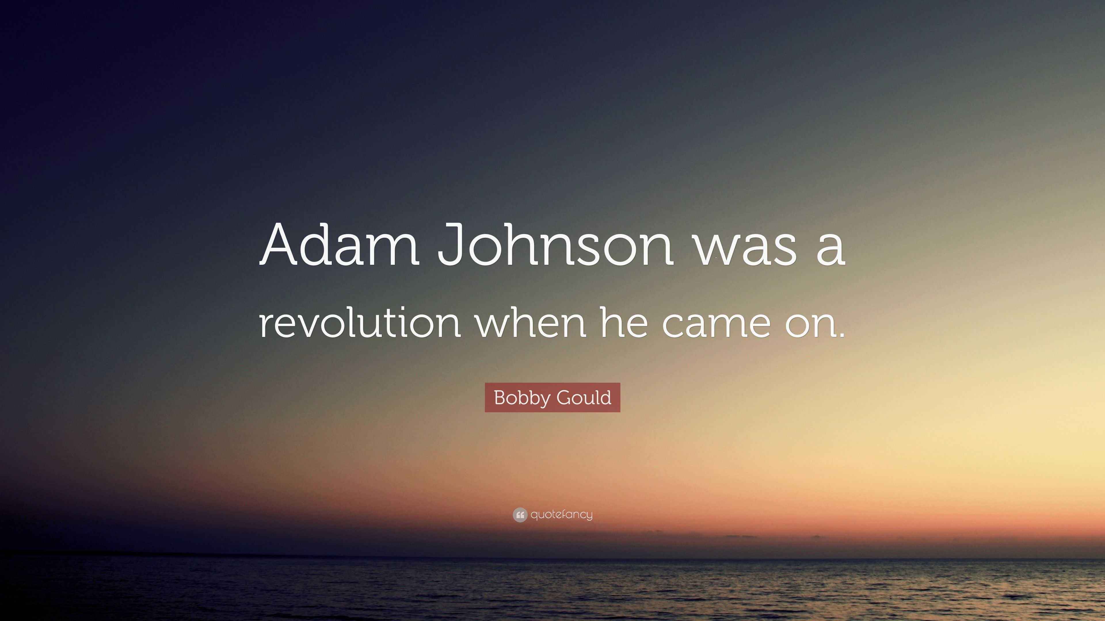Bobby Gould Quote: “Adam Johnson was a revolution when he came on.”