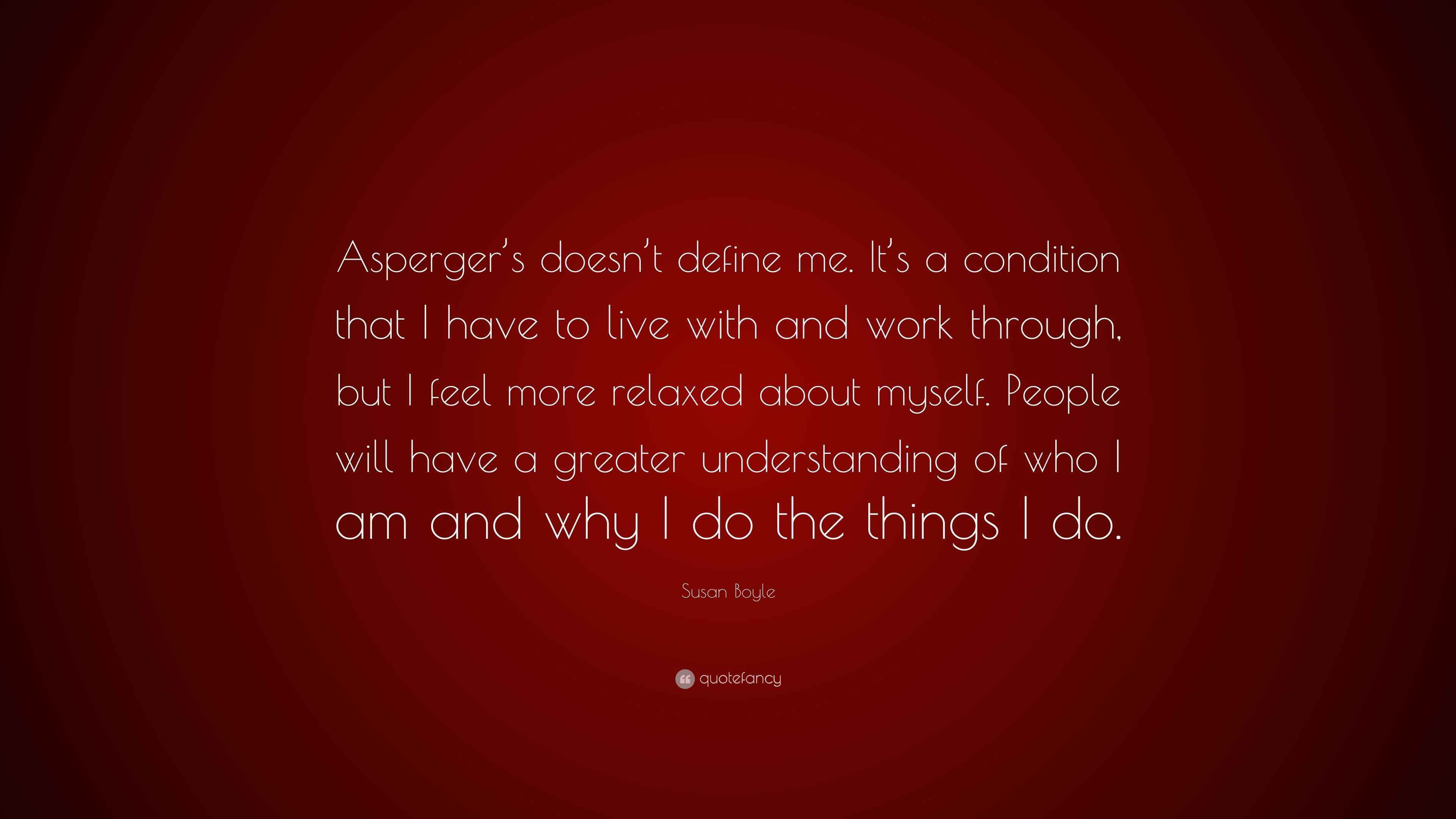 Susan Boyle Quote: “Asperger’s doesn’t define me. It’s a condition that ...