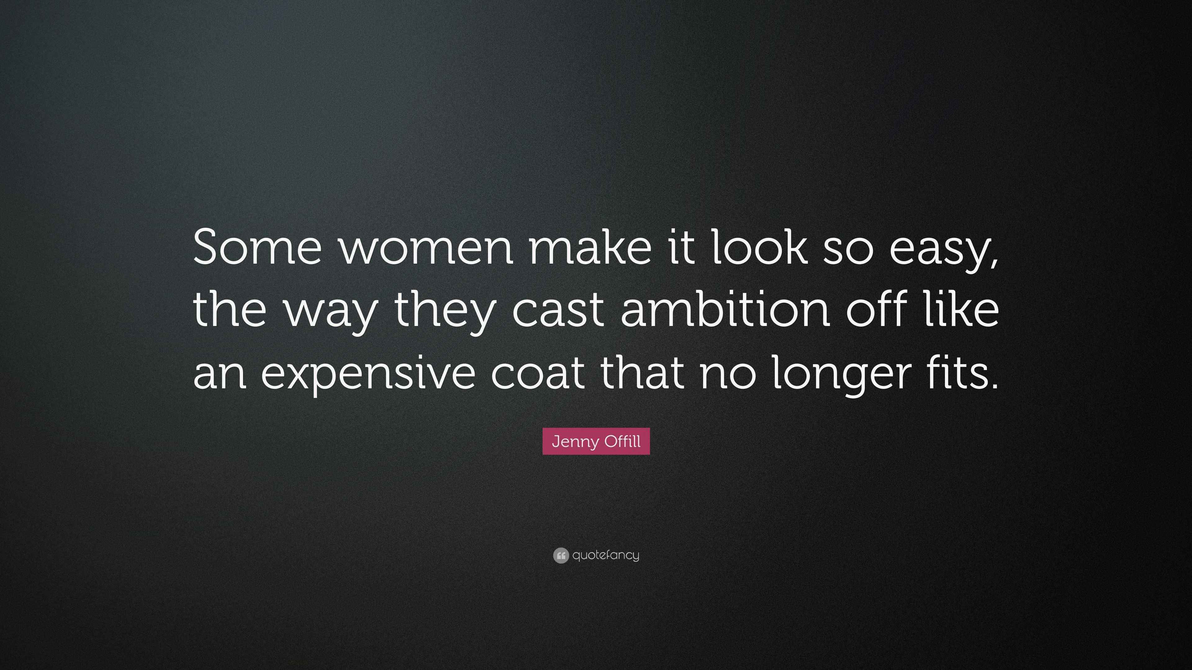 Jenny Offill Quote: “Some women make it look so easy, the way they cast ...