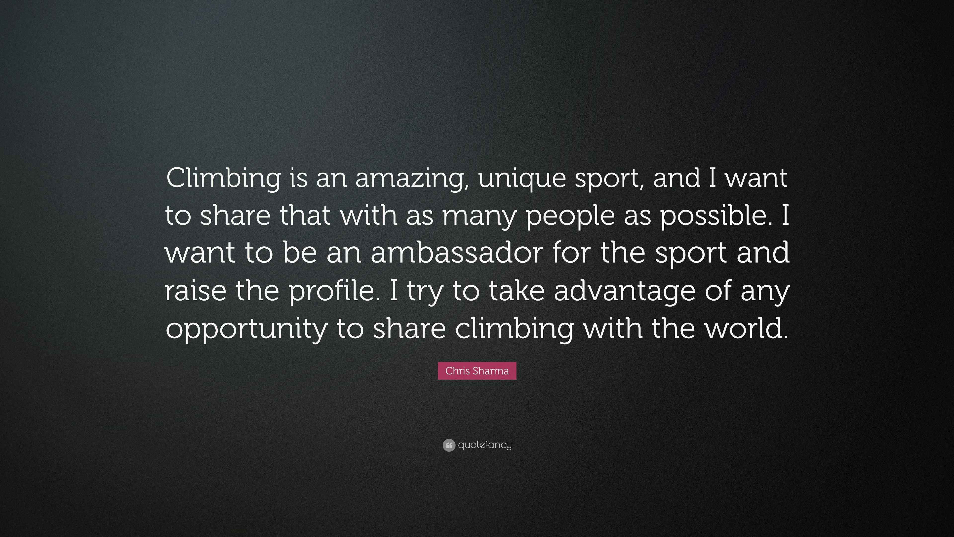 Chris Sharma Quote: “Climbing is an amazing, unique sport, and I want ...