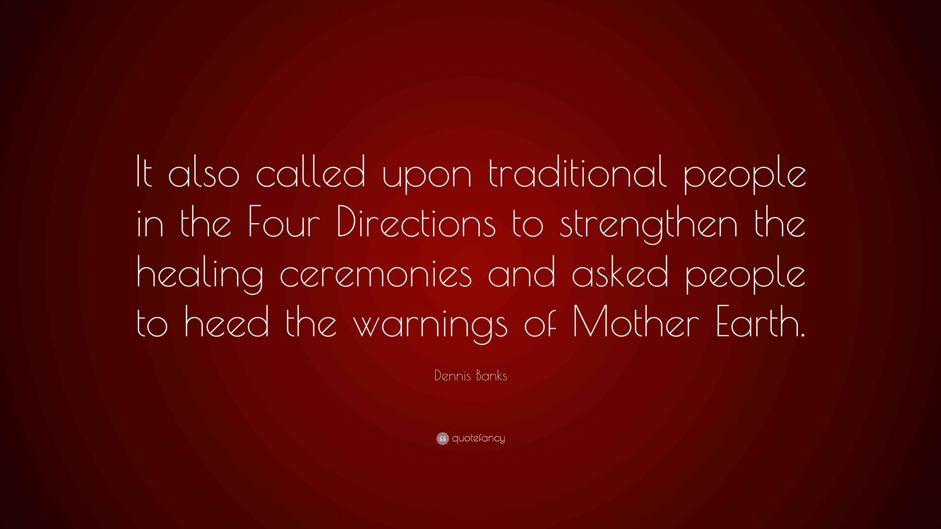 Dennis Banks Quote: “It also called upon traditional people in the Four ...