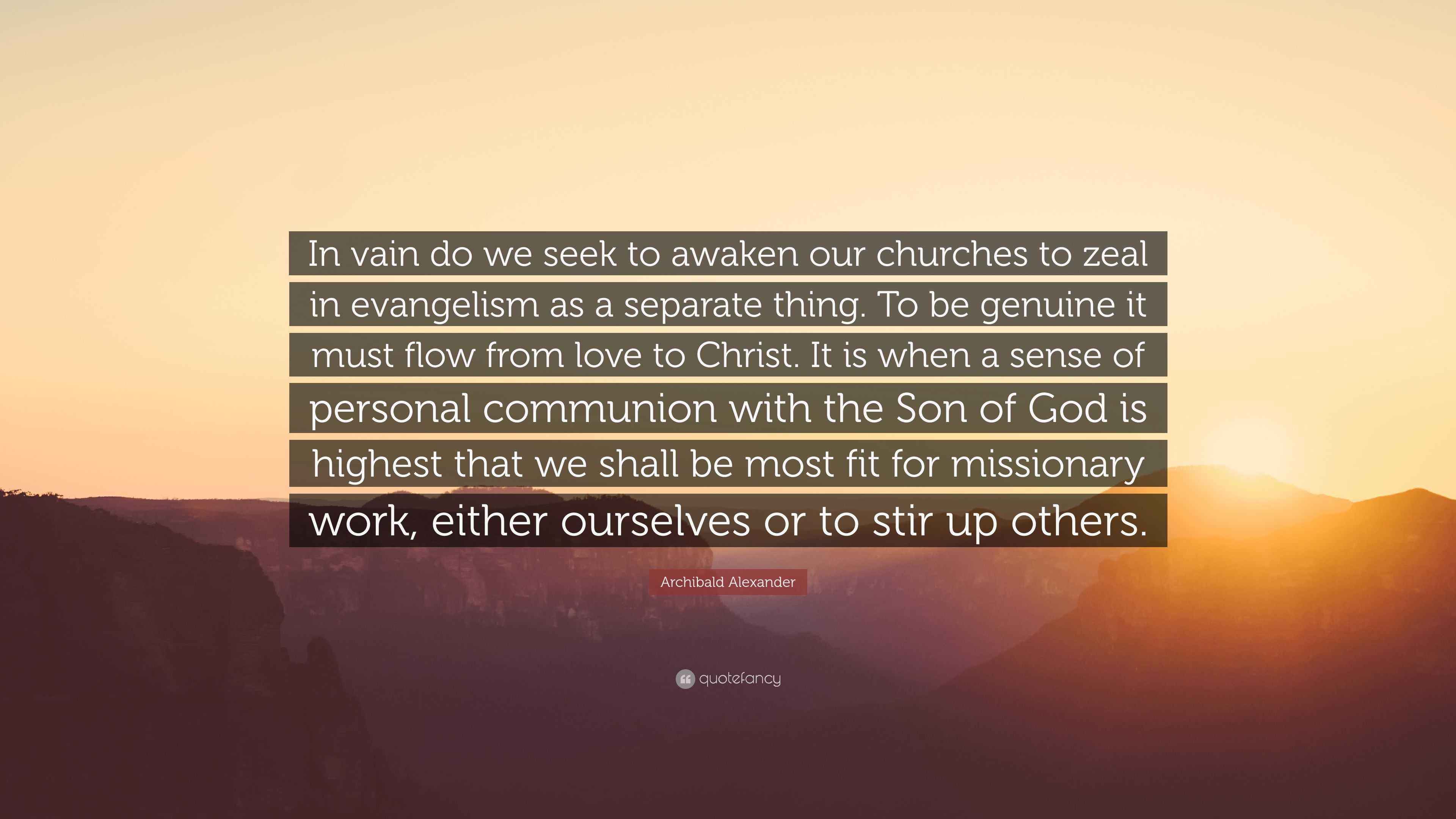 Archibald Alexander Quote: “In vain do we seek to awaken our churches ...