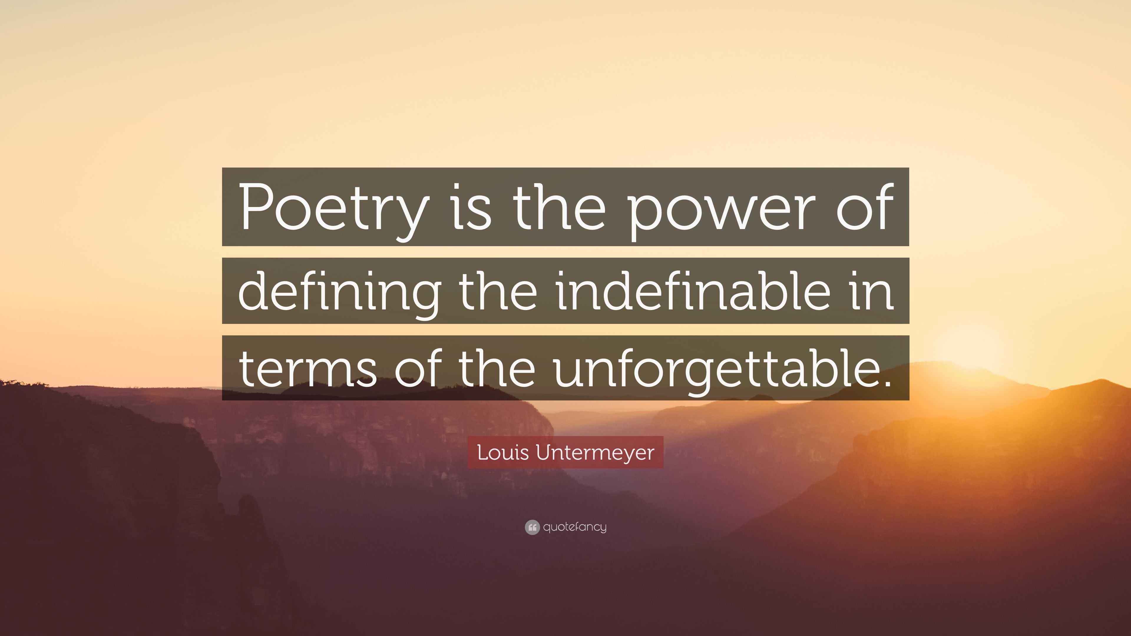 Louis Untermeyer Quote: “Poetry is the power of defining the ...