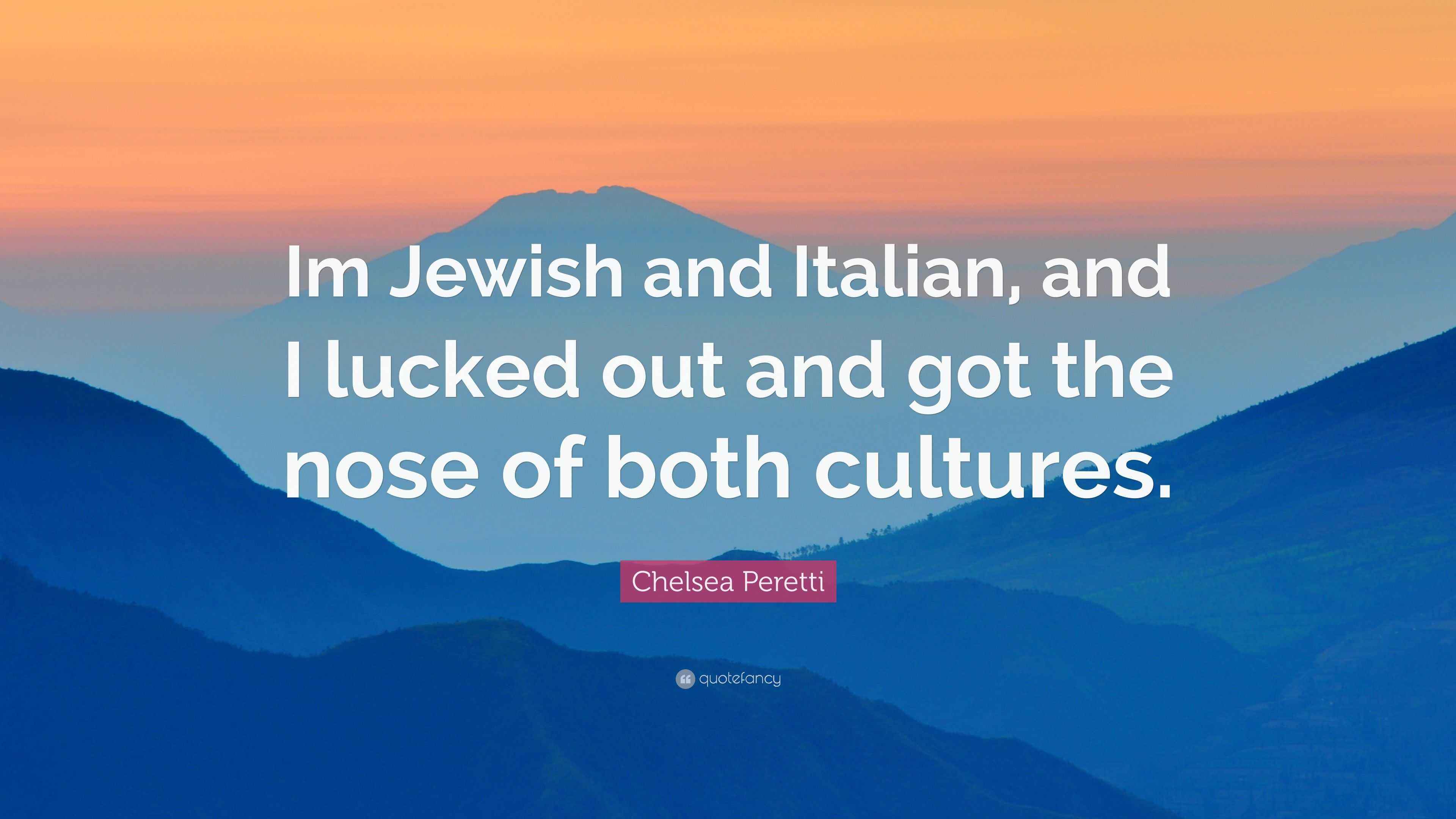 Chelsea Peretti Quote: “Im Jewish and Italian, and I lucked out and got ...