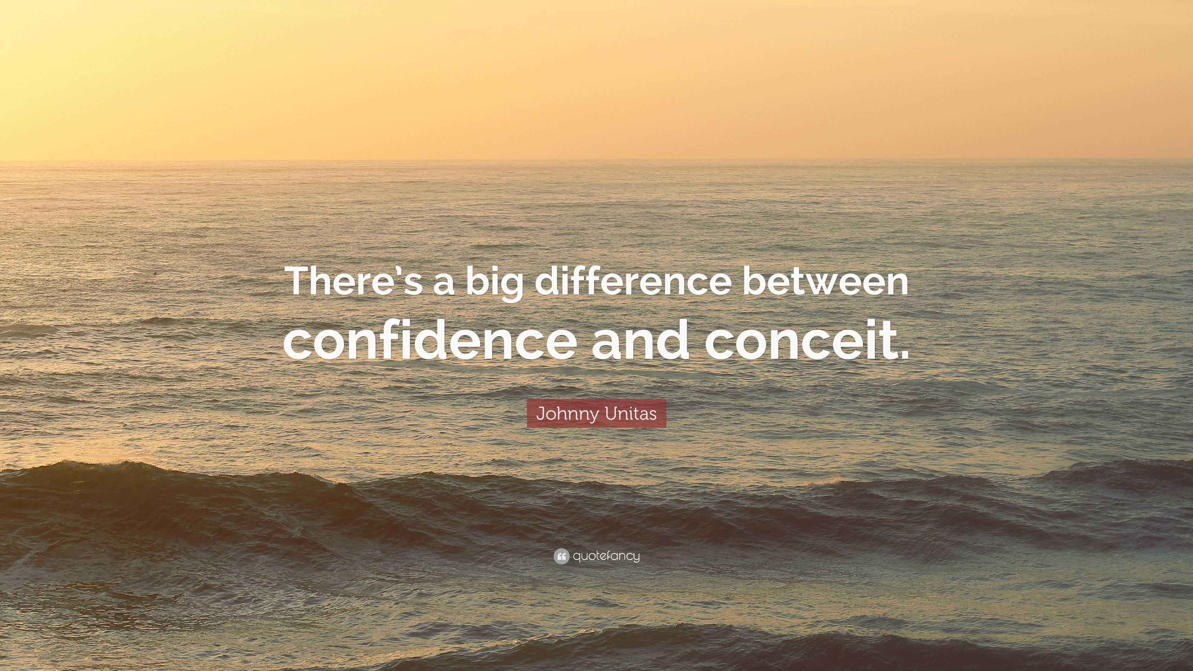 Johnny Unitas Quote: “There’s a big difference between confidence and ...