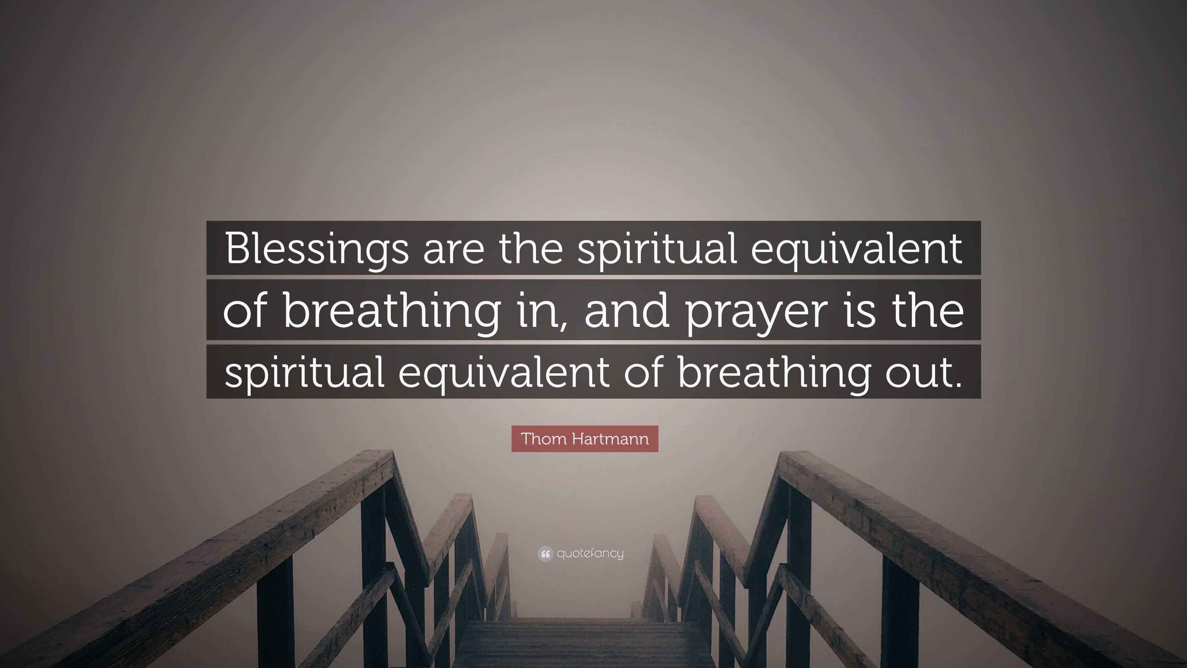Thom Hartmann Quote: “Blessings are the spiritual equivalent of ...