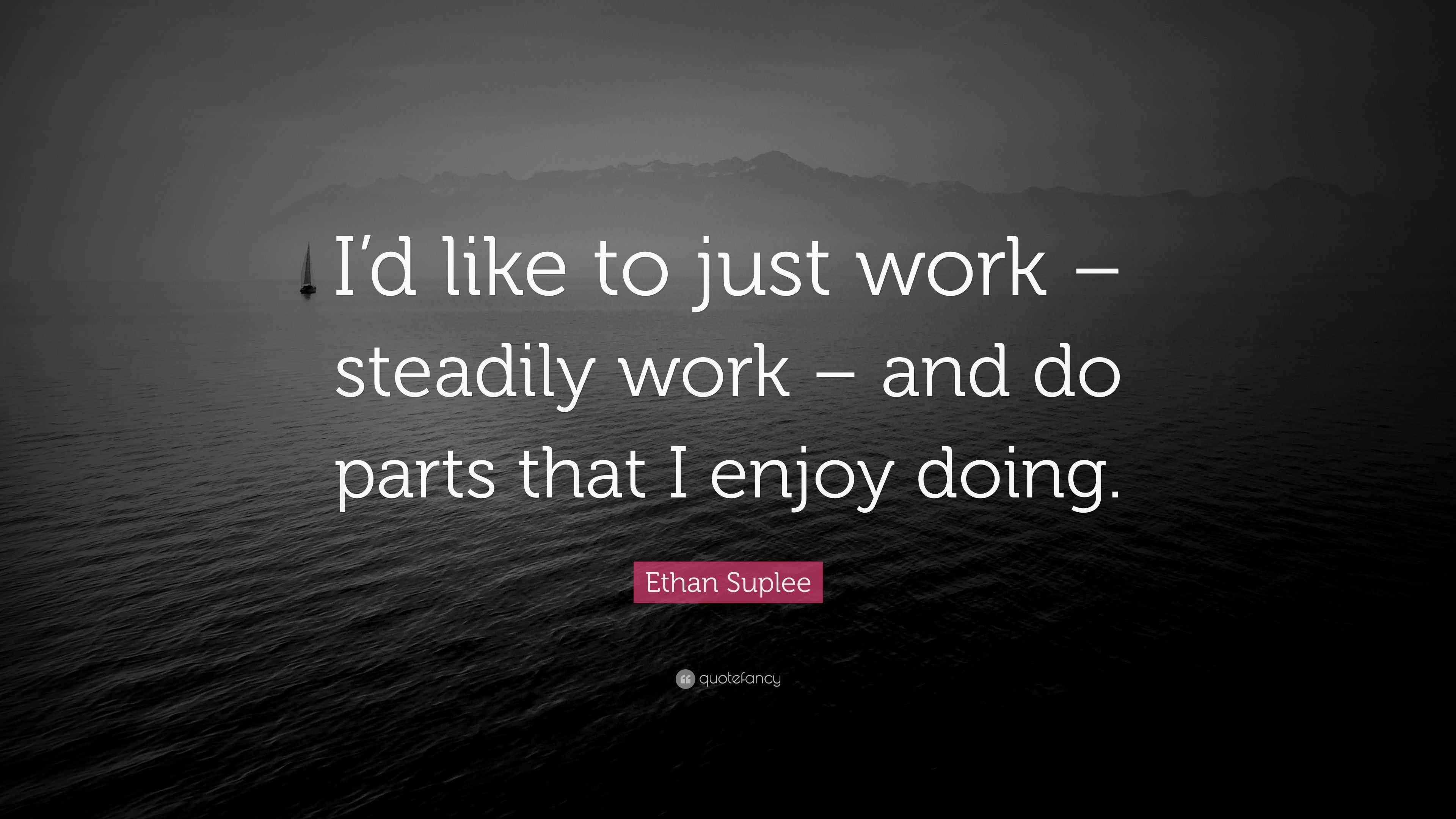 Ethan Suplee Quote: “I’d like to just work – steadily work – and do ...