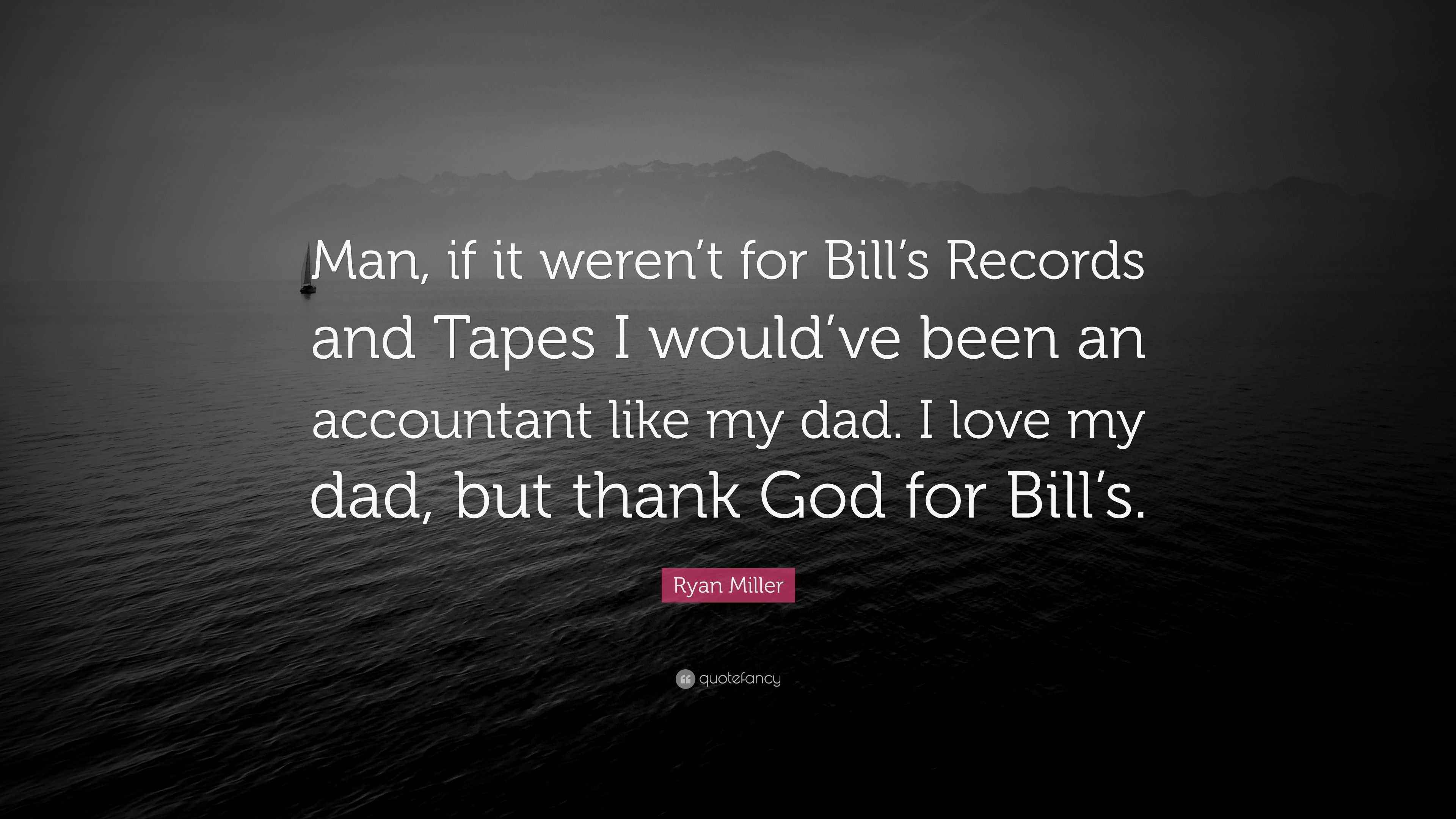 Ryan Miller Quote: “Man, if it weren’t for Bill’s Records and Tapes I ...