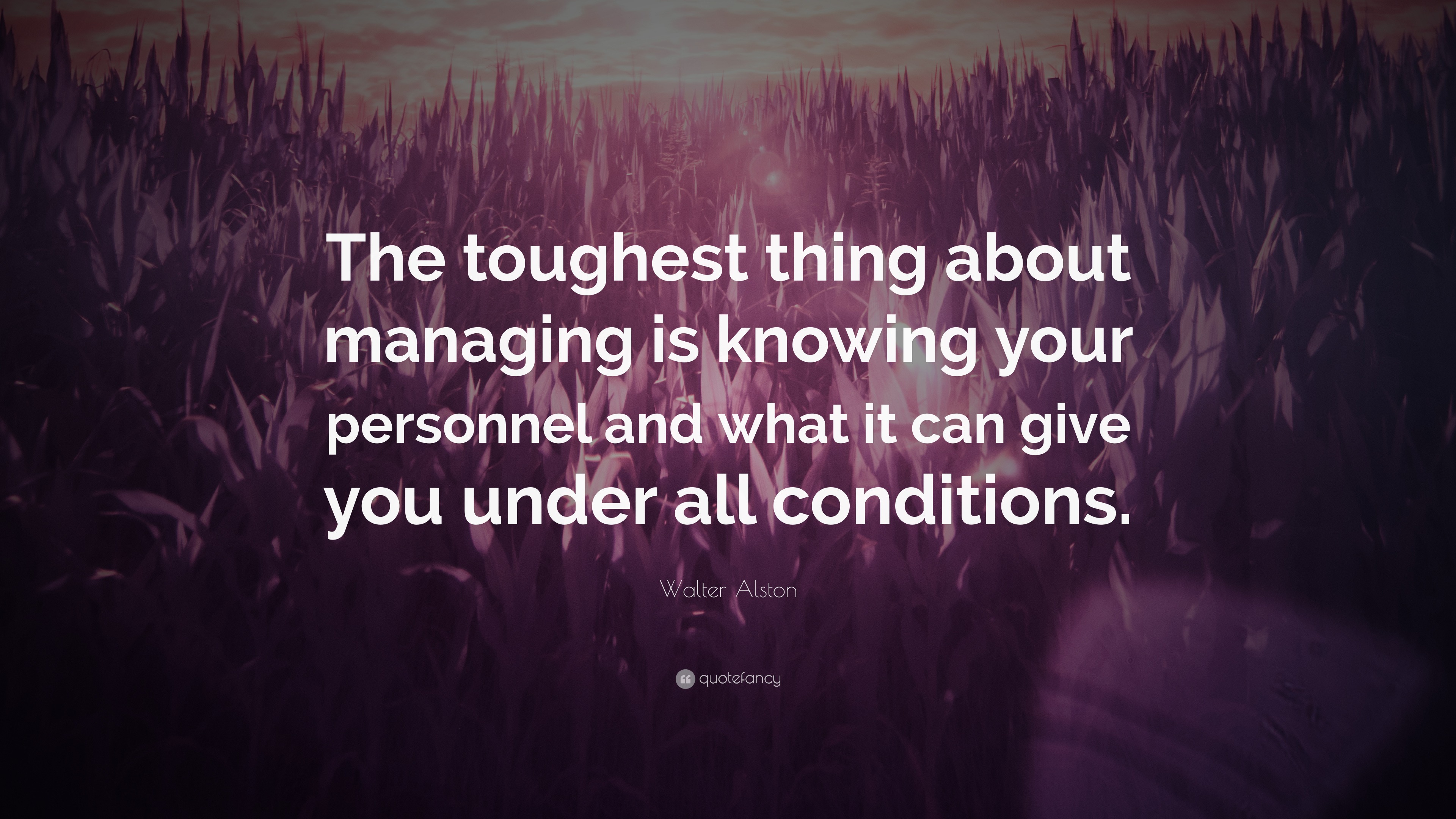 Walter Alston Quote: “The toughest thing about managing is knowing your ...
