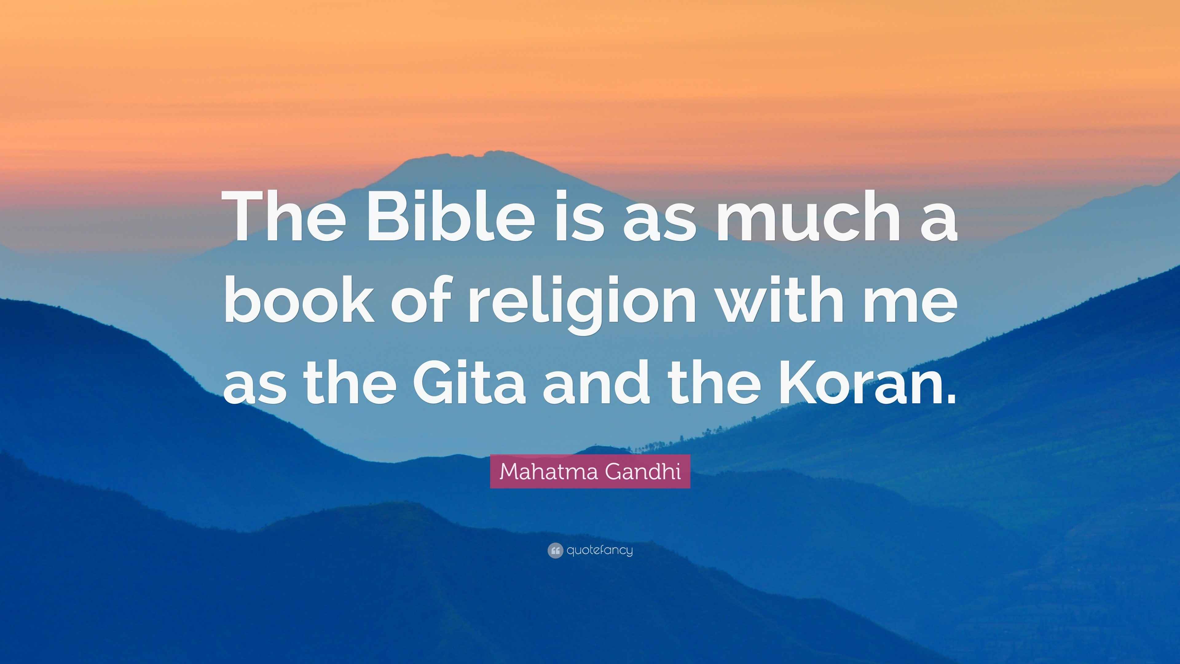 Mahatma Gandhi Quote: “The Bible is as much a book of religion with me ...