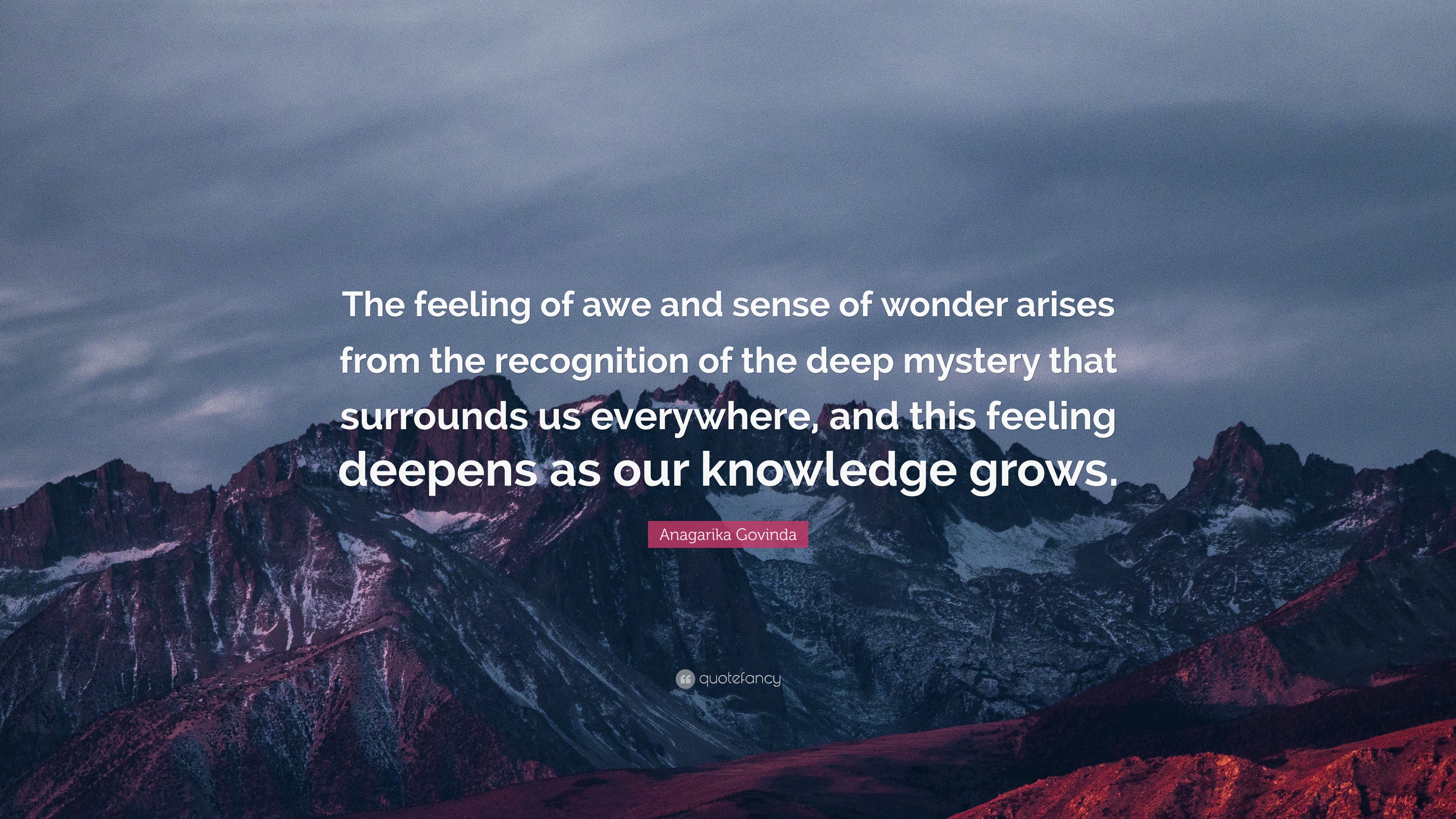 Anagarika Govinda Quote: “The feeling of awe and sense of wonder arises ...