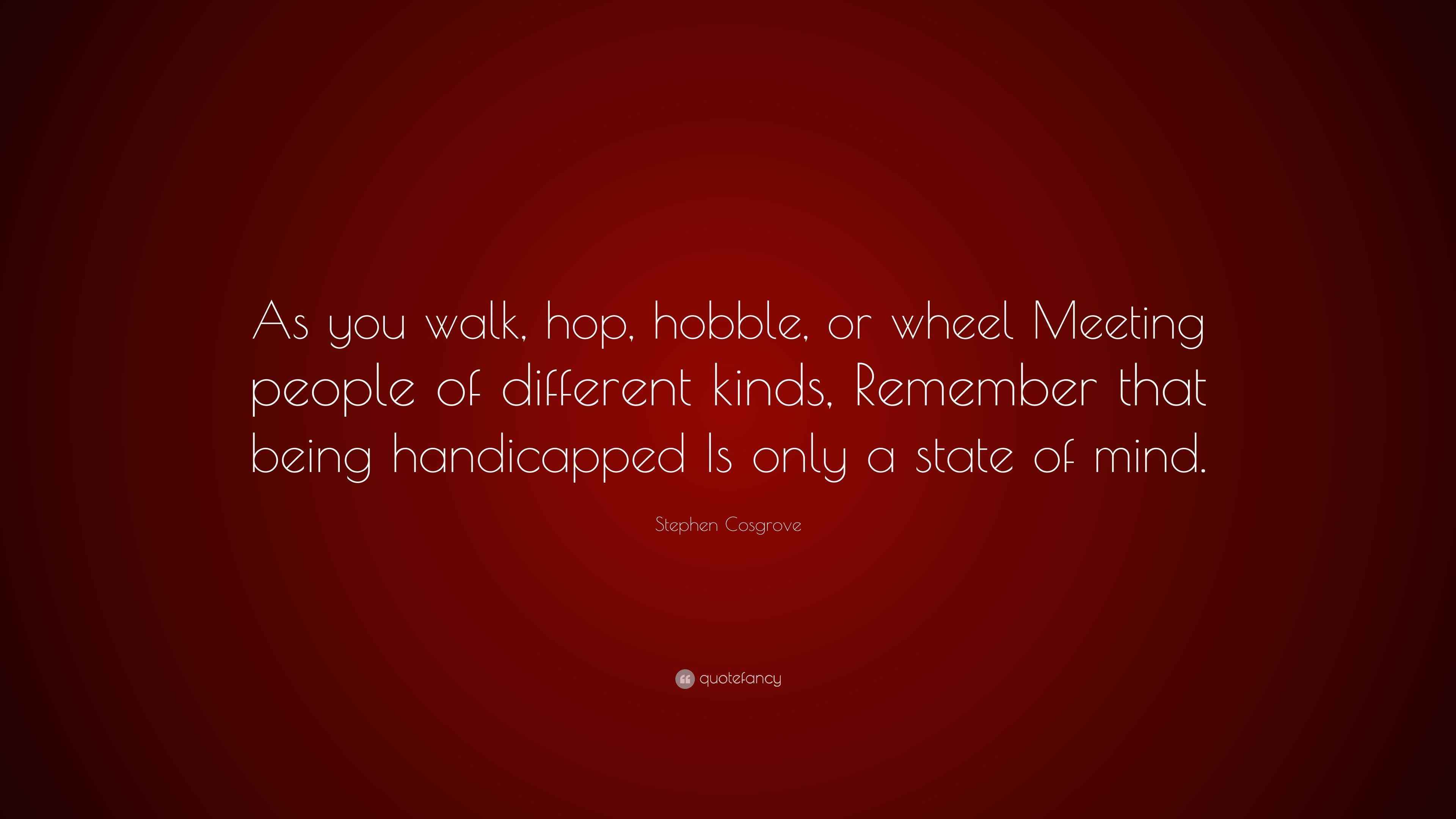 Stephen Cosgrove Quote: “As you walk, hop, hobble, or wheel Meeting ...