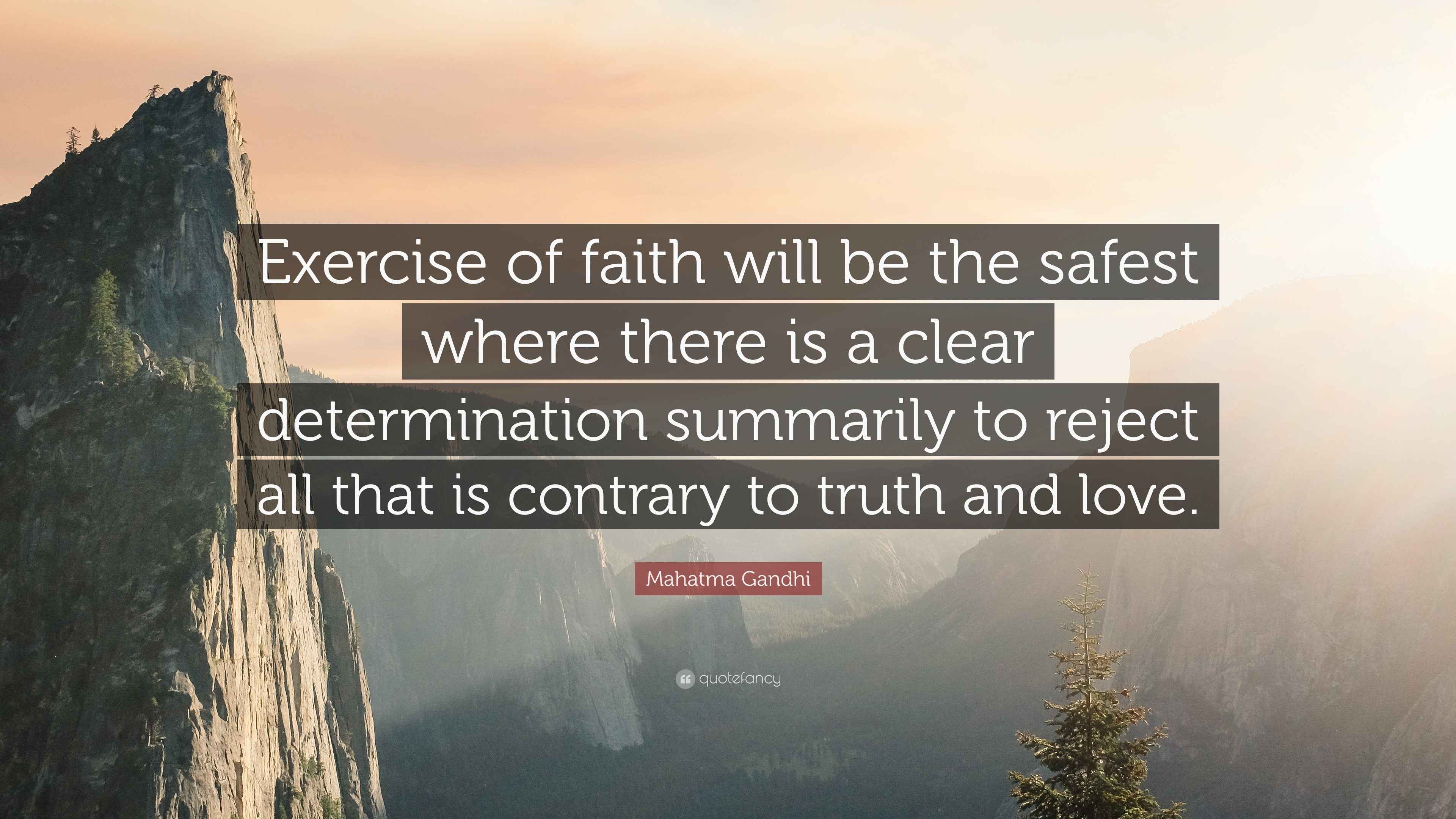 Mahatma Gandhi Quote: “Exercise of faith will be the safest where there ...