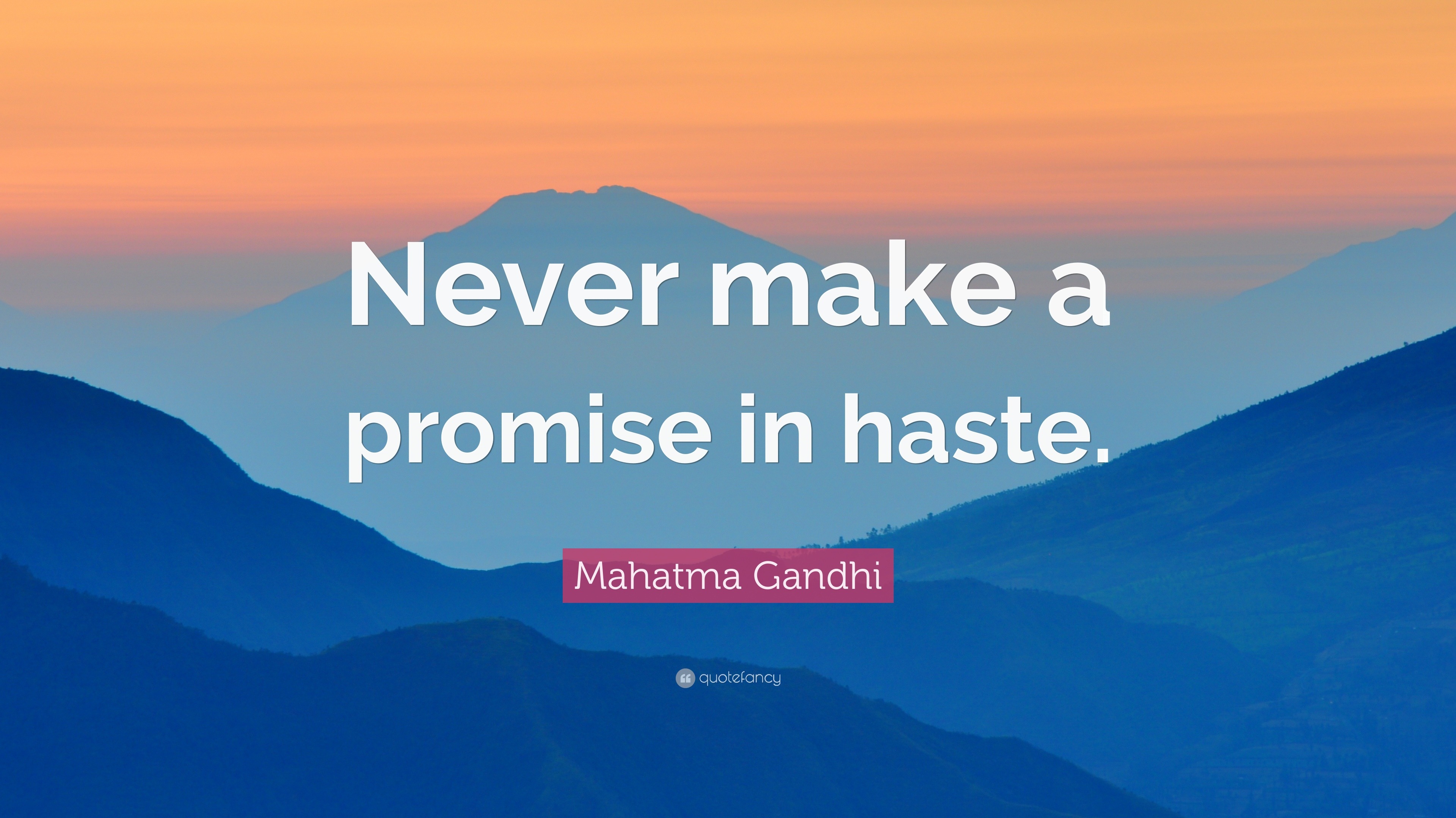 Mahatma Gandhi Quote: “Never make a promise in haste.”