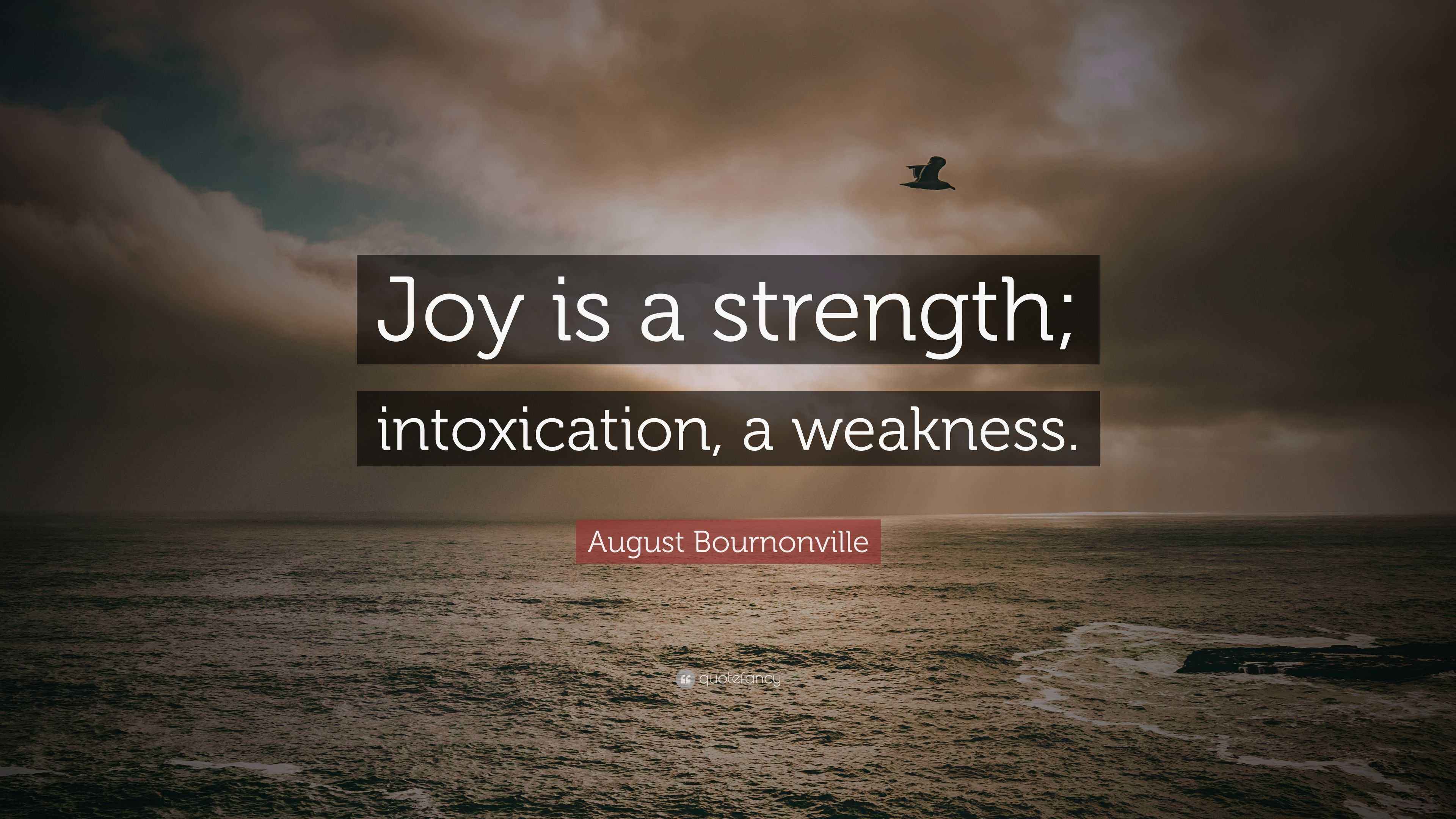 August Bournonville Quote: “Joy is a strength; intoxication, a weakness.”