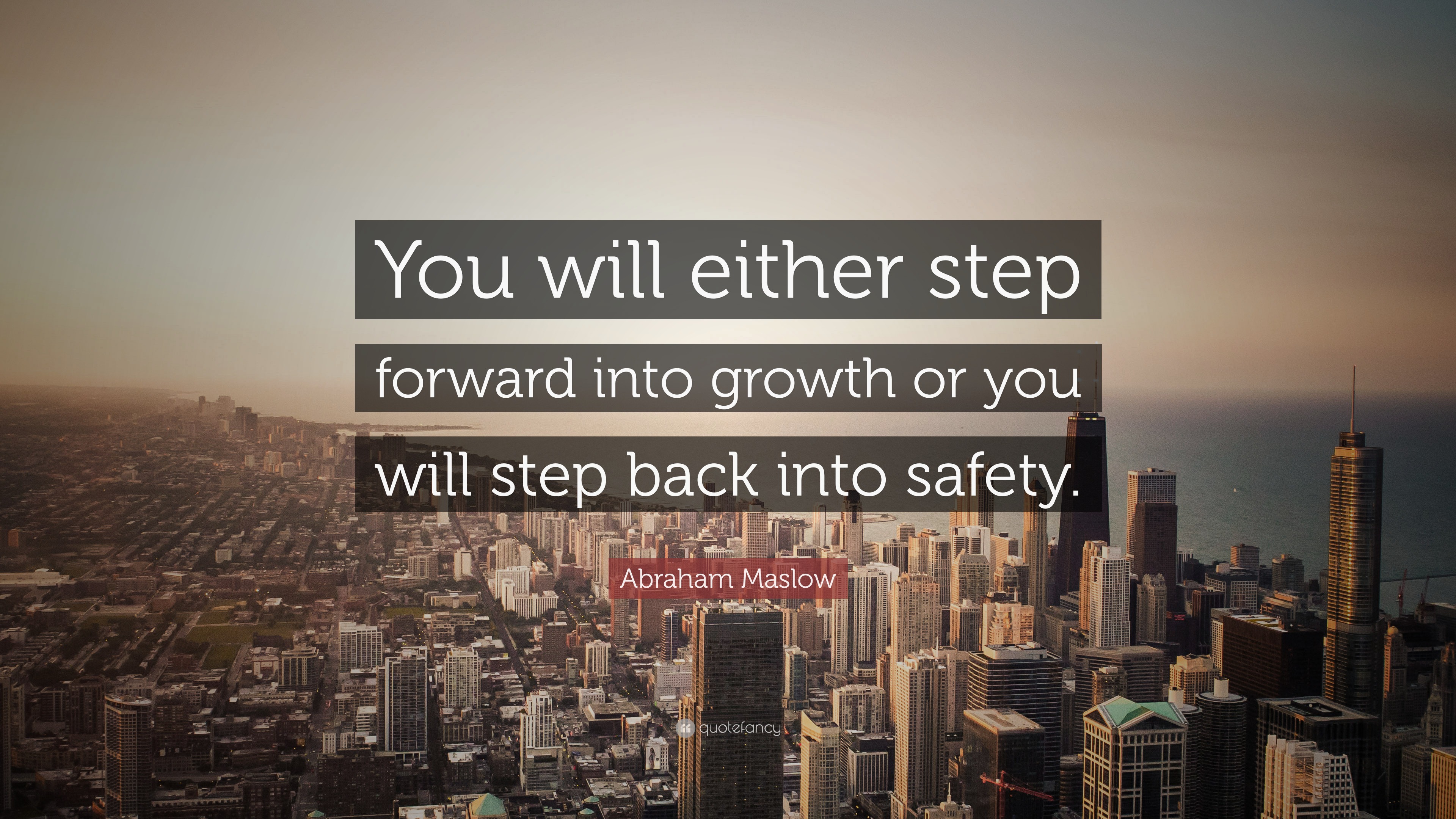 Abraham Maslow Quote: “You will either step forward into growth or you ...