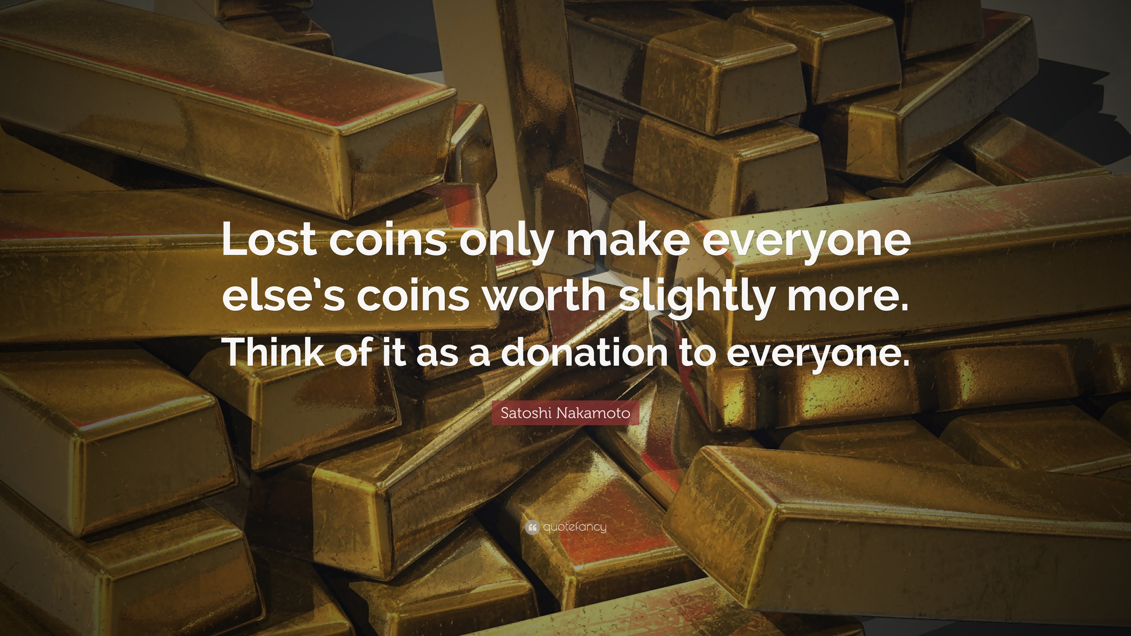 Satoshi Nakamoto Quote: “Lost coins only make everyone else’s coins ...