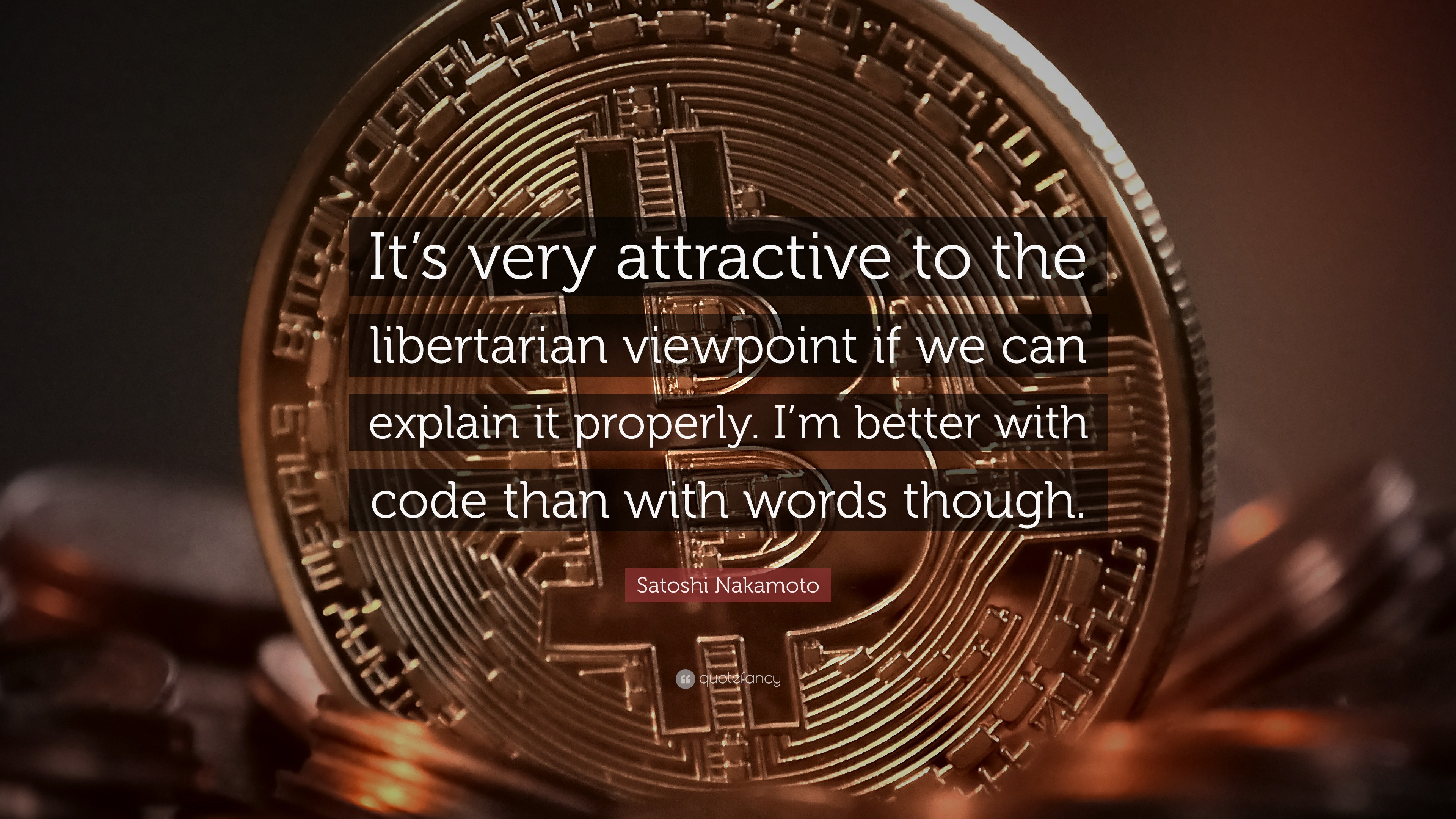 Satoshi Nakamoto Quote: “It’s very attractive to the libertarian ...